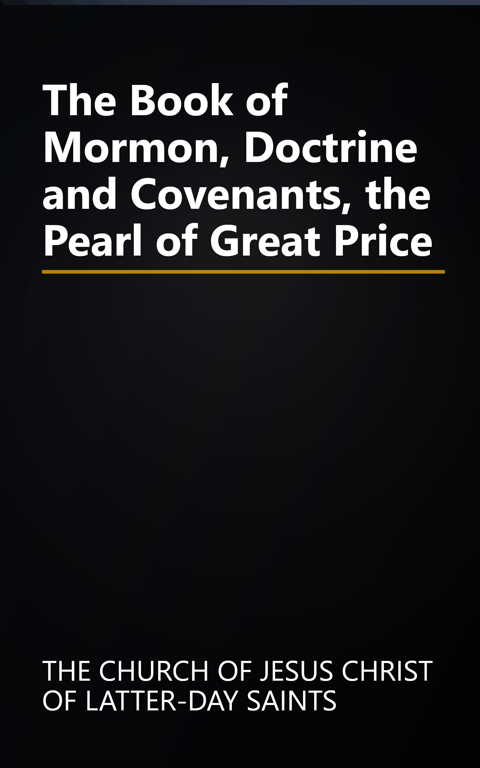 The Book of Mormon, Doctrine and Covenants, the Pearl of Great Price book cover