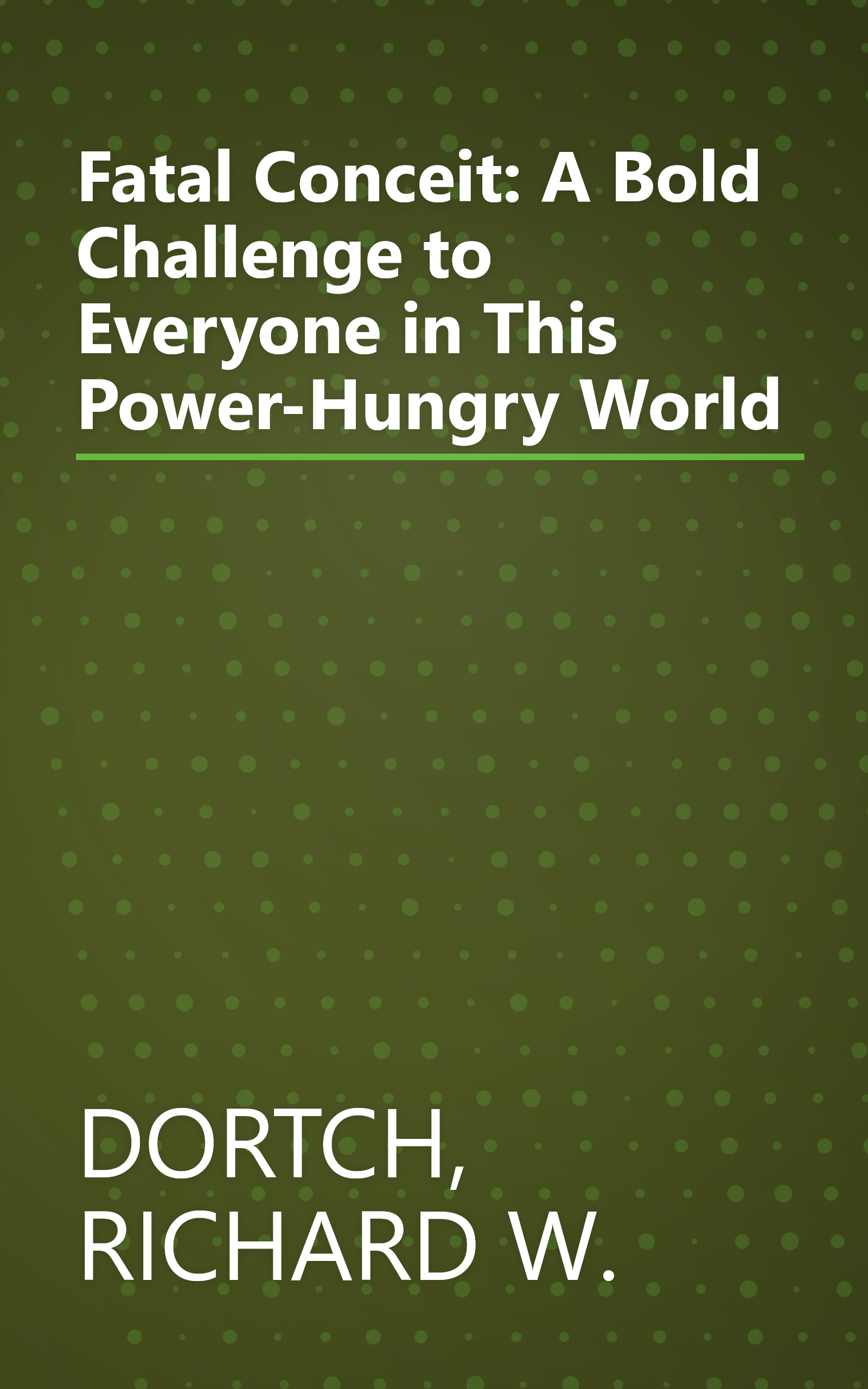 Fatal Conceit: A Bold Challenge to Everyone in This Power-Hungry World book cover