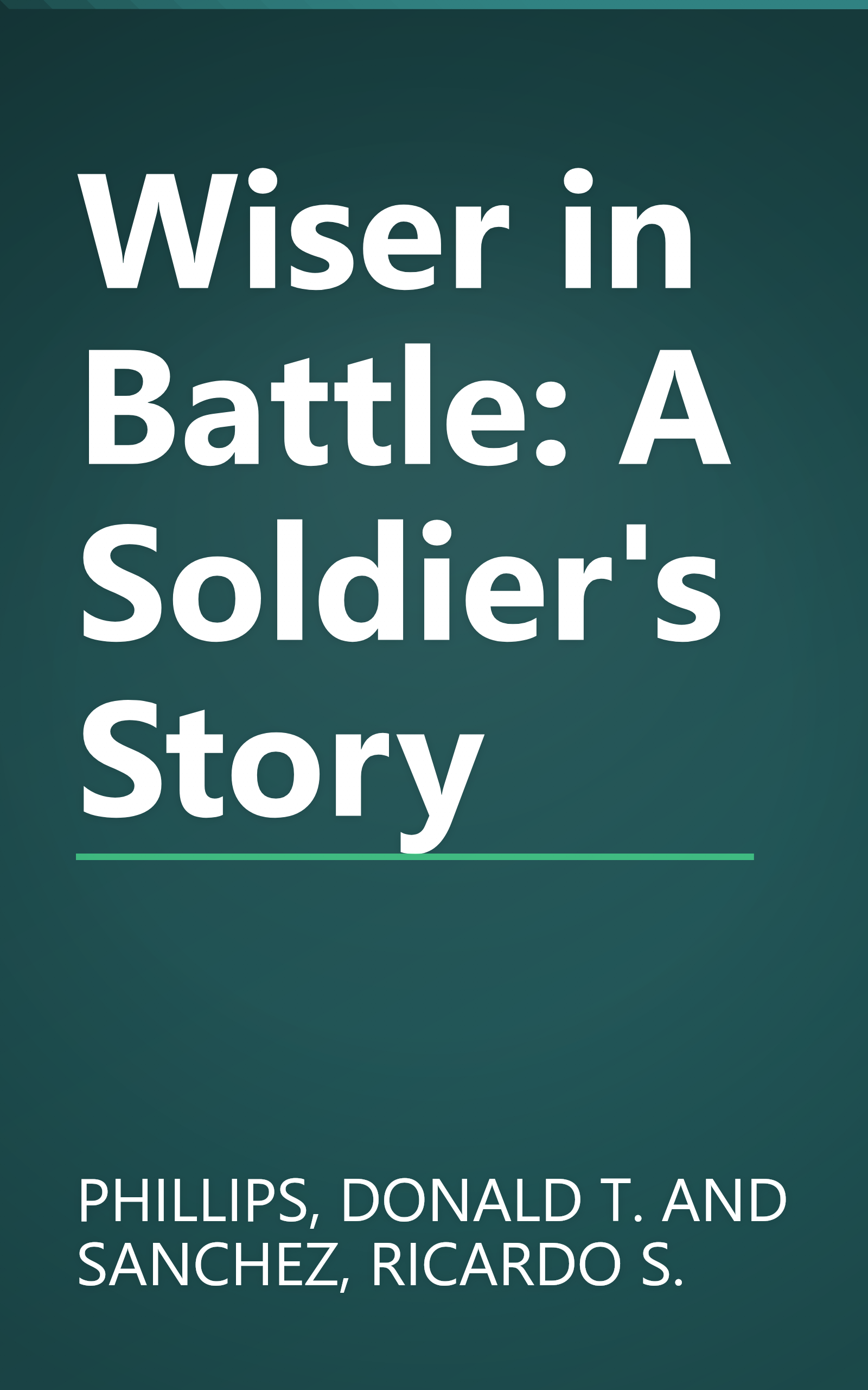 Wiser in Battle: A Soldier's Story book cover