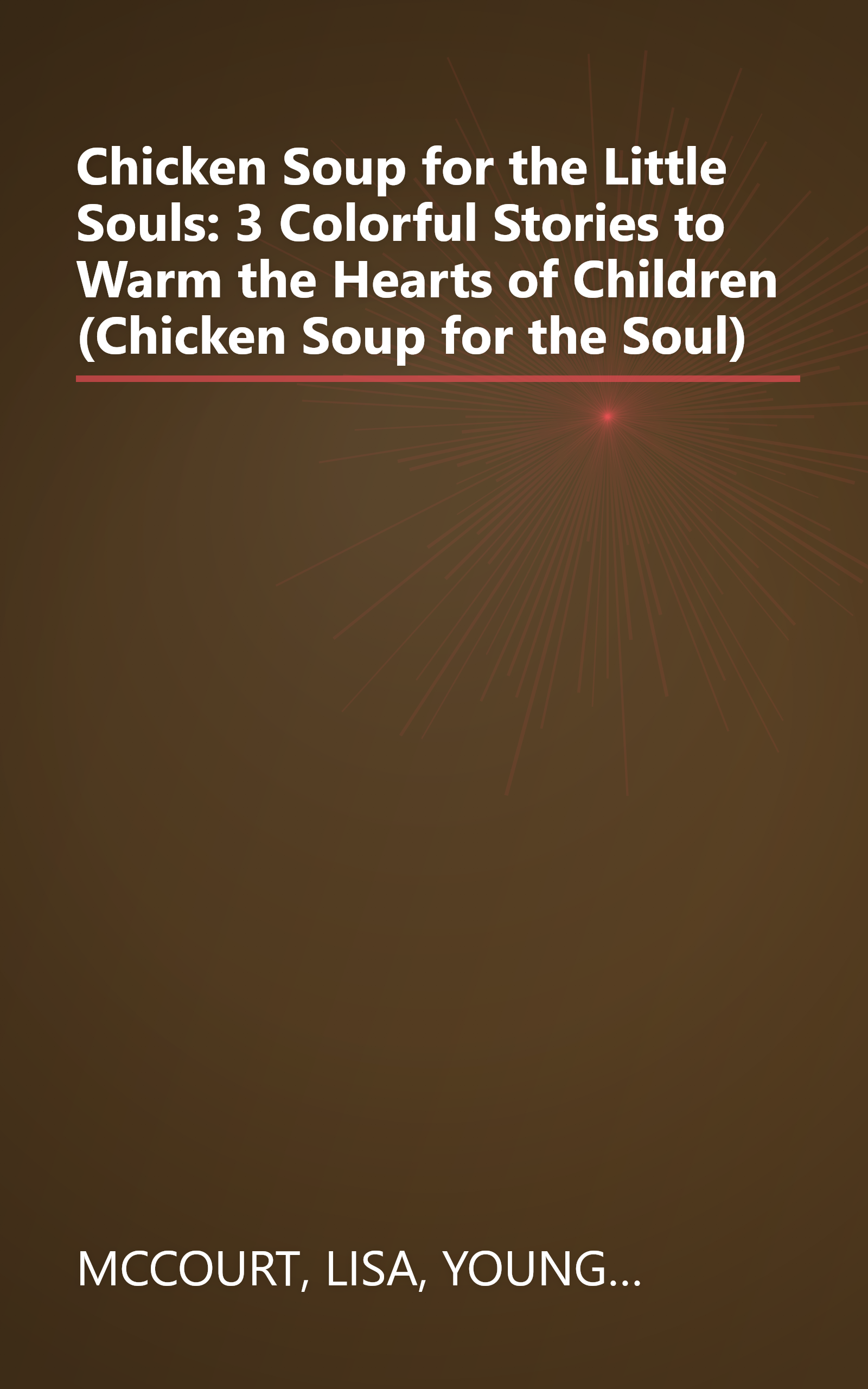 Chicken Soup for the Little Souls: 3 Colorful Stories to Warm the Hearts of Children (Chicken Soup for the Soul) book cover
