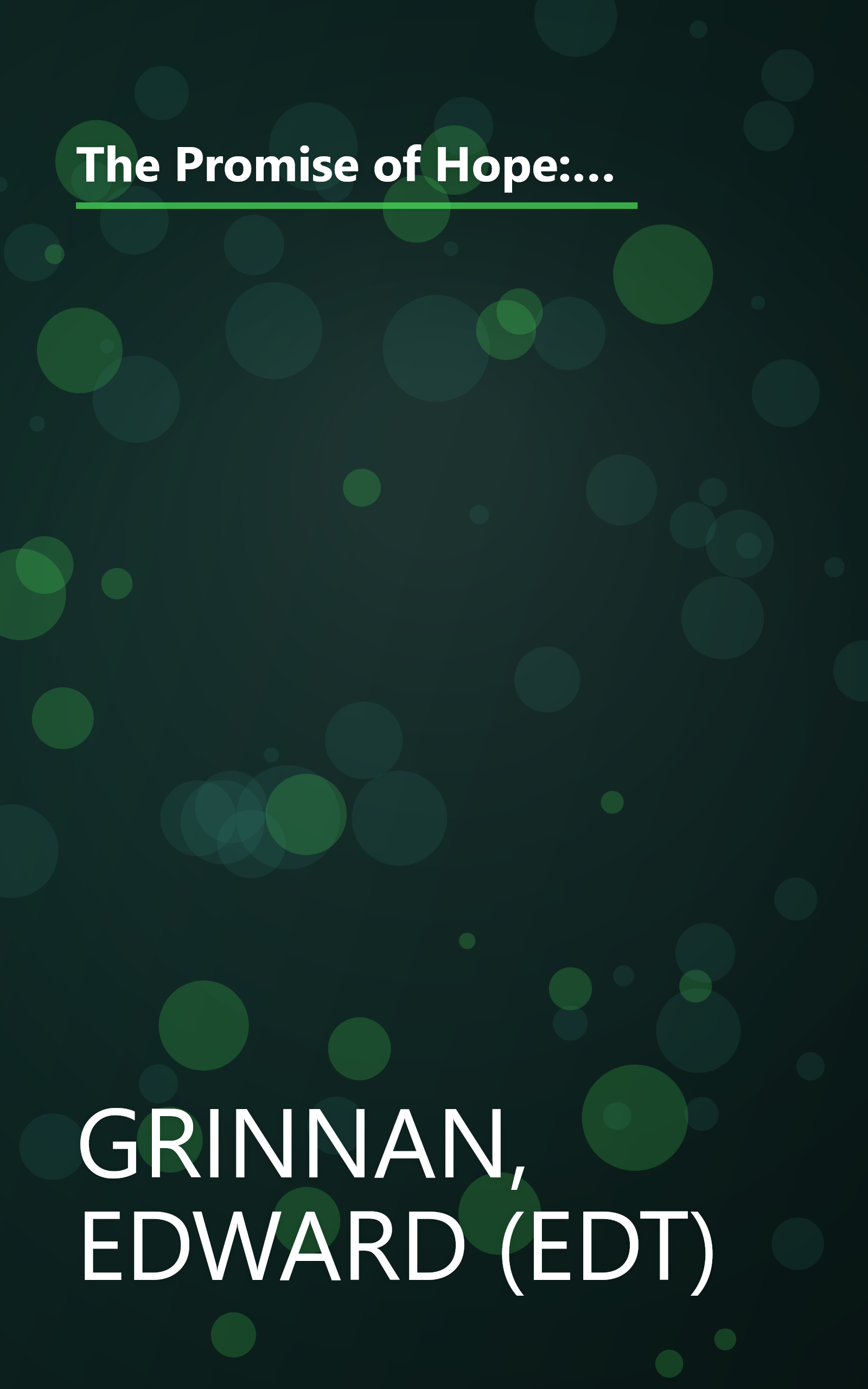 The Promise of Hope: How True Stories of Hope and Inspiration Saved My Life and How They Can Transform Yours (Plus 9 Keys to Powerful Personal Change) book cover