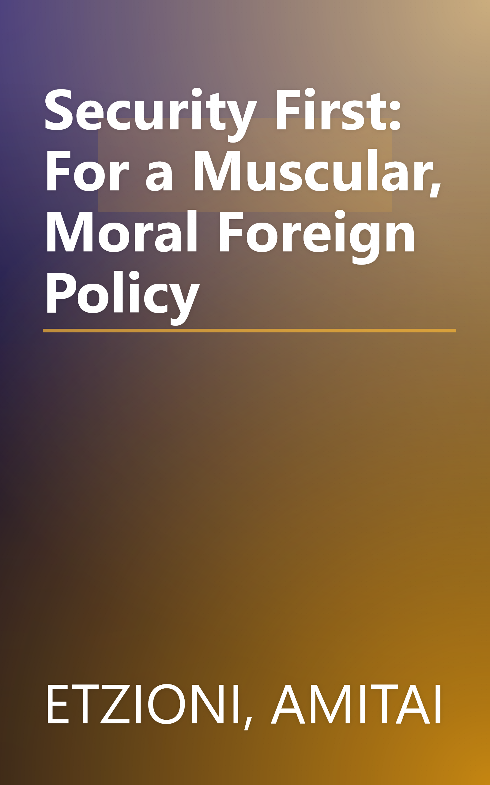 Security First: For a Muscular, Moral Foreign Policy book cover