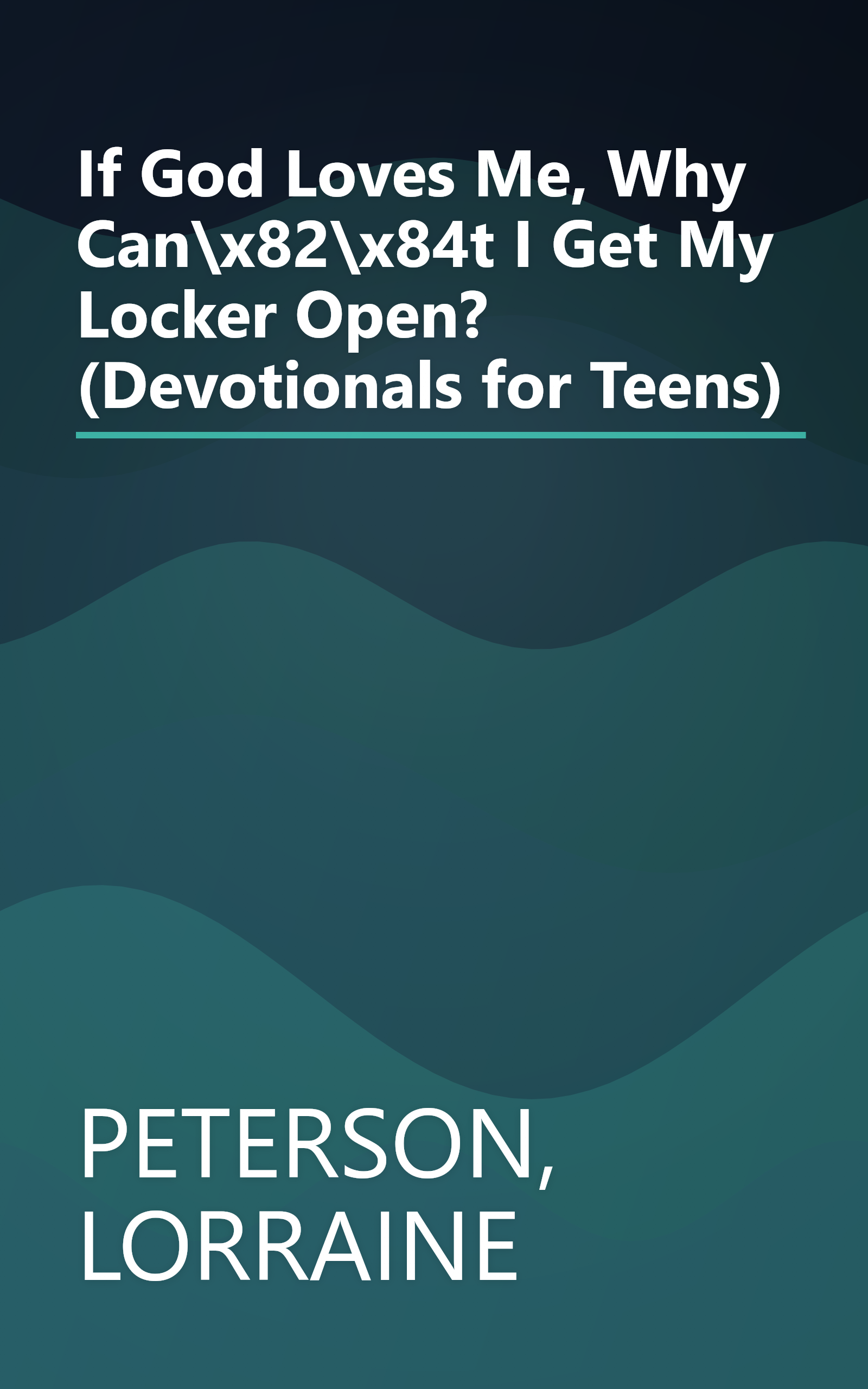 If God Loves Me, Why Can\x82\x84t I Get My Locker Open? (Devotionals for Teens) book cover