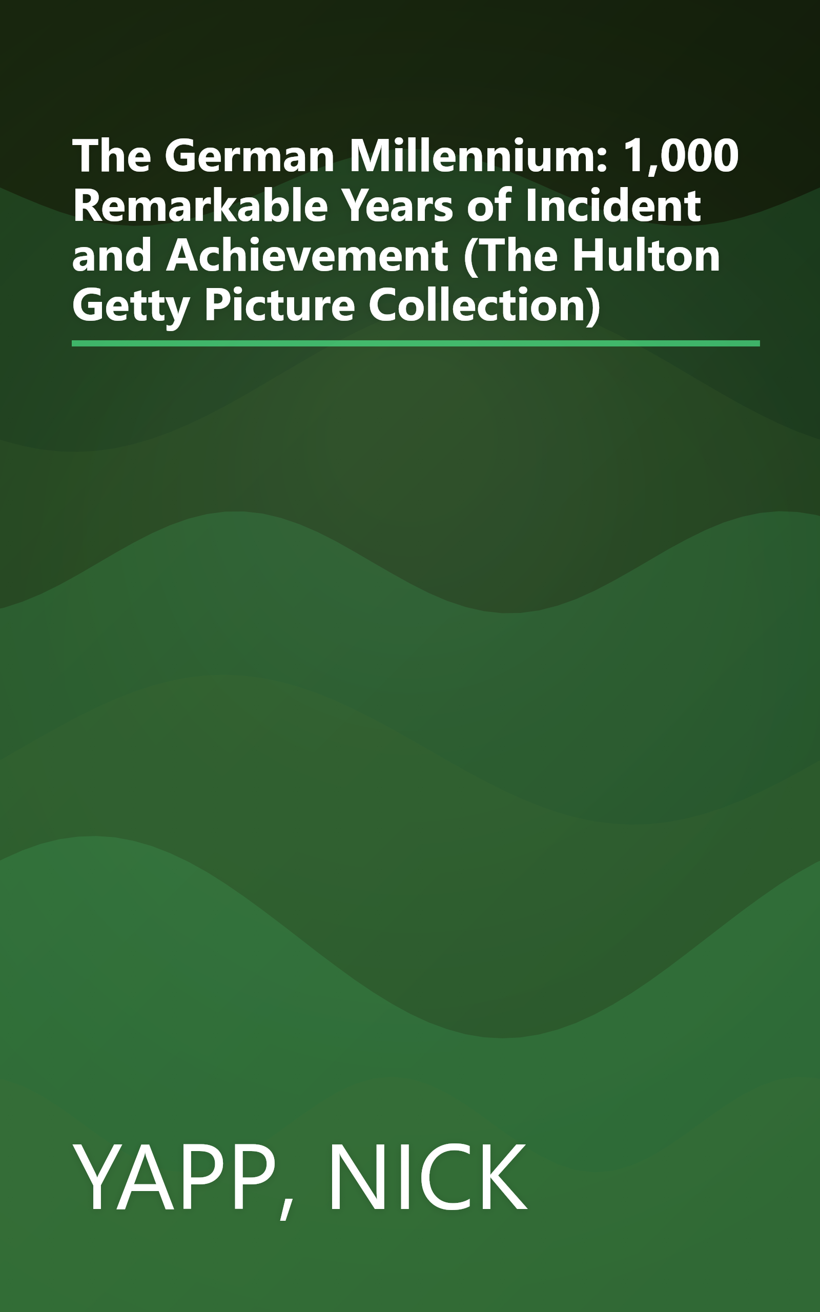 The German Millennium: 1,000 Remarkable Years of Incident and Achievement (The Hulton Getty Picture Collection) book cover