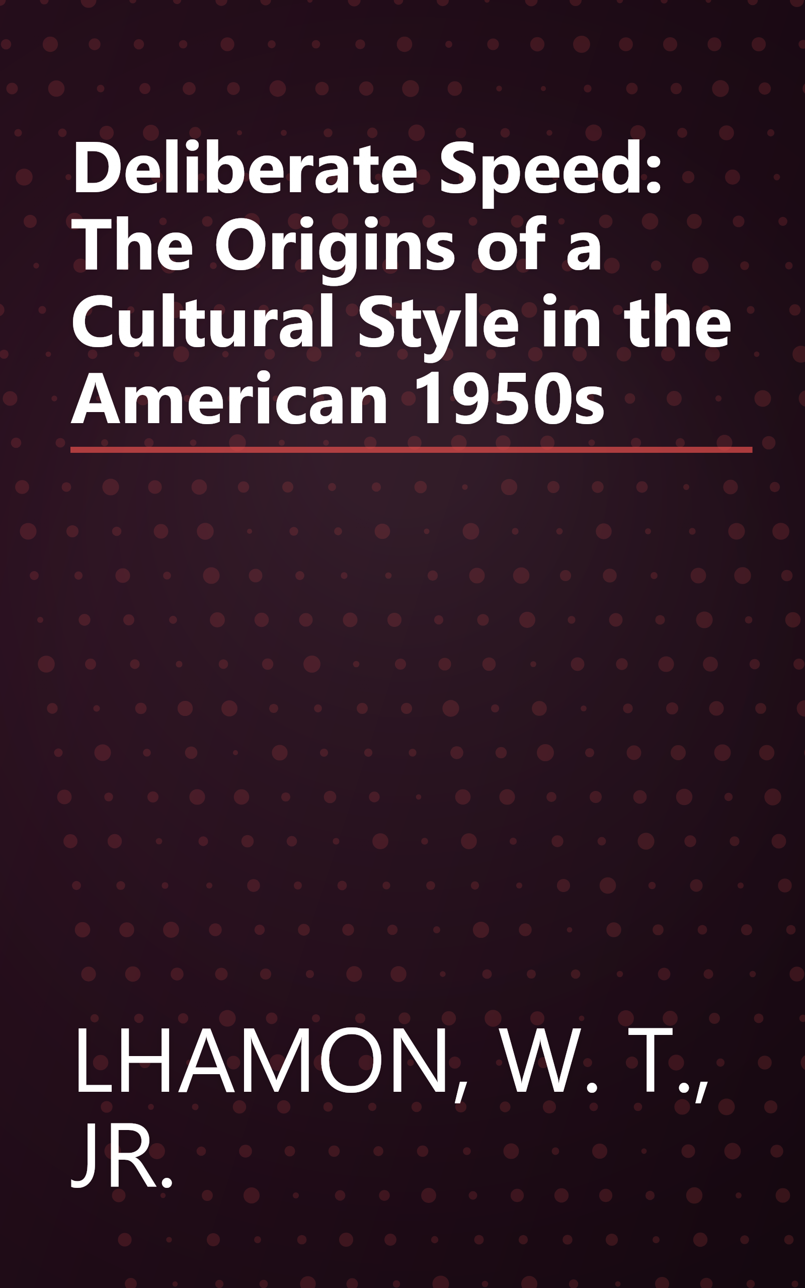 Deliberate Speed: The Origins of a Cultural Style in the American 1950s book cover