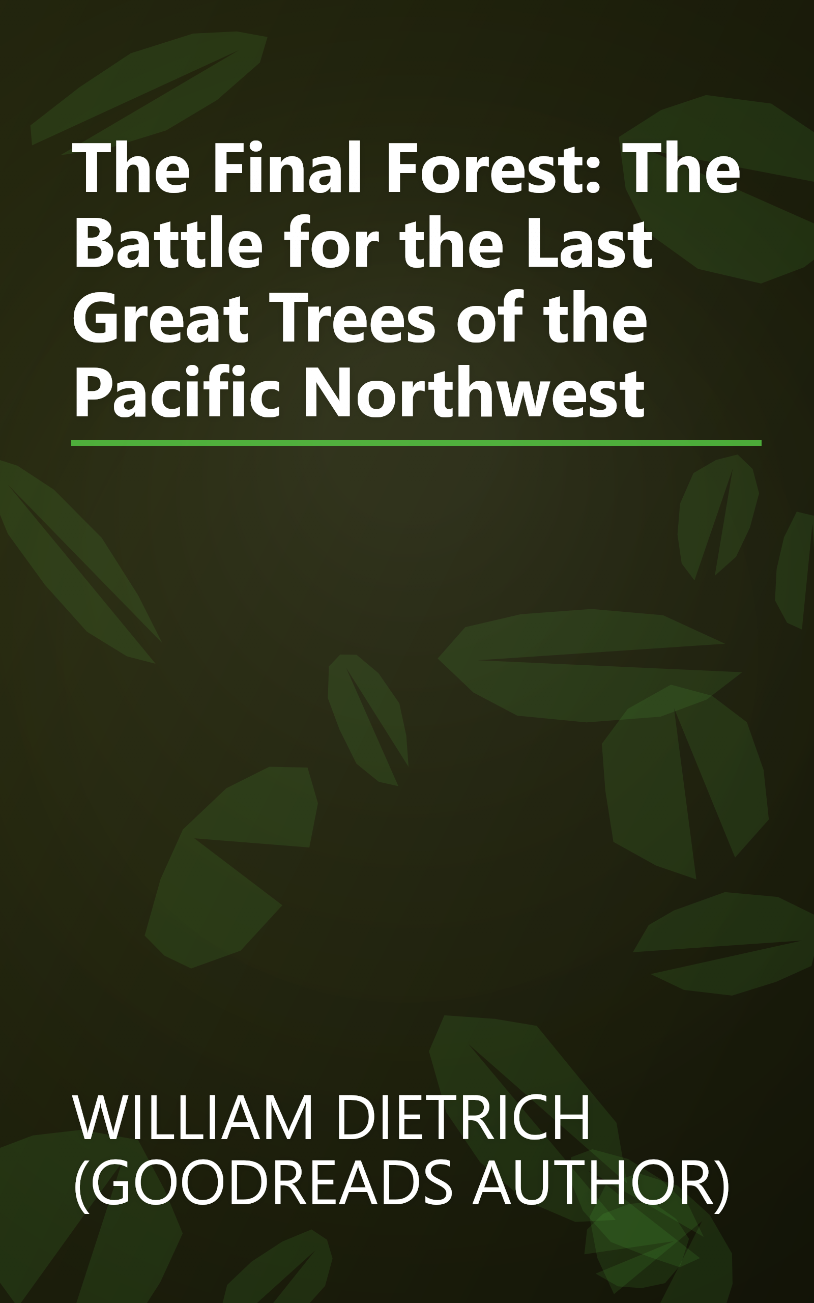 The Final Forest: The Battle for the Last Great Trees of the Pacific Northwest book cover
