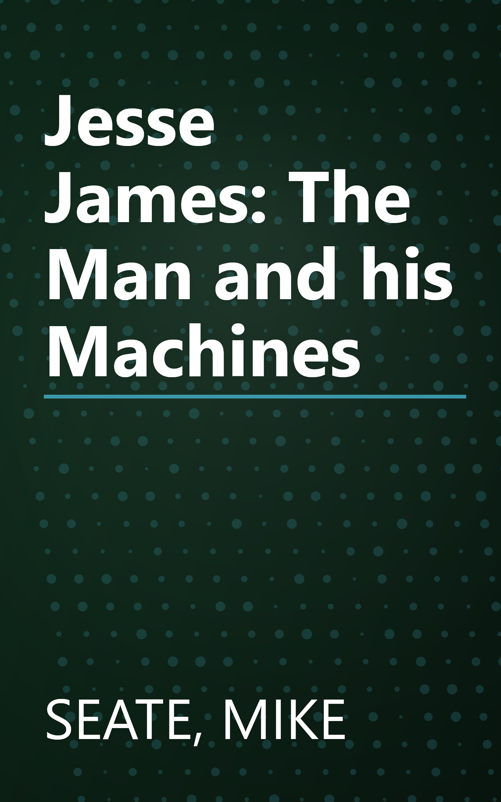 Jesse James: The Man and his Machines book cover