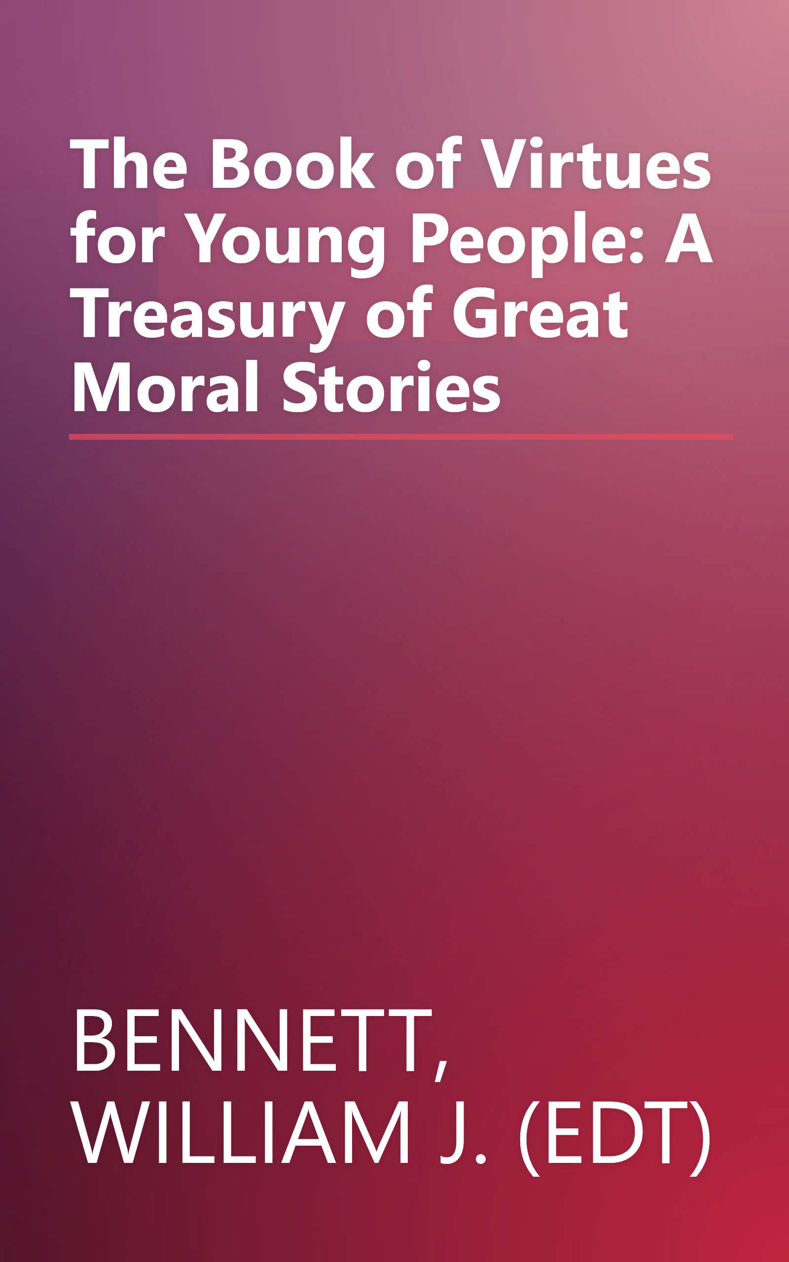 The Book of Virtues for Young People: A Treasury of Great Moral Stories book cover