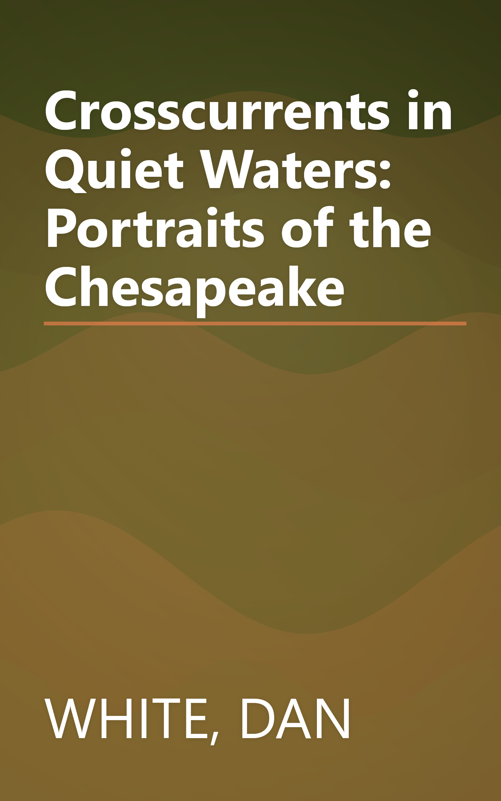 Crosscurrents in Quiet Waters: Portraits of the Chesapeake book cover