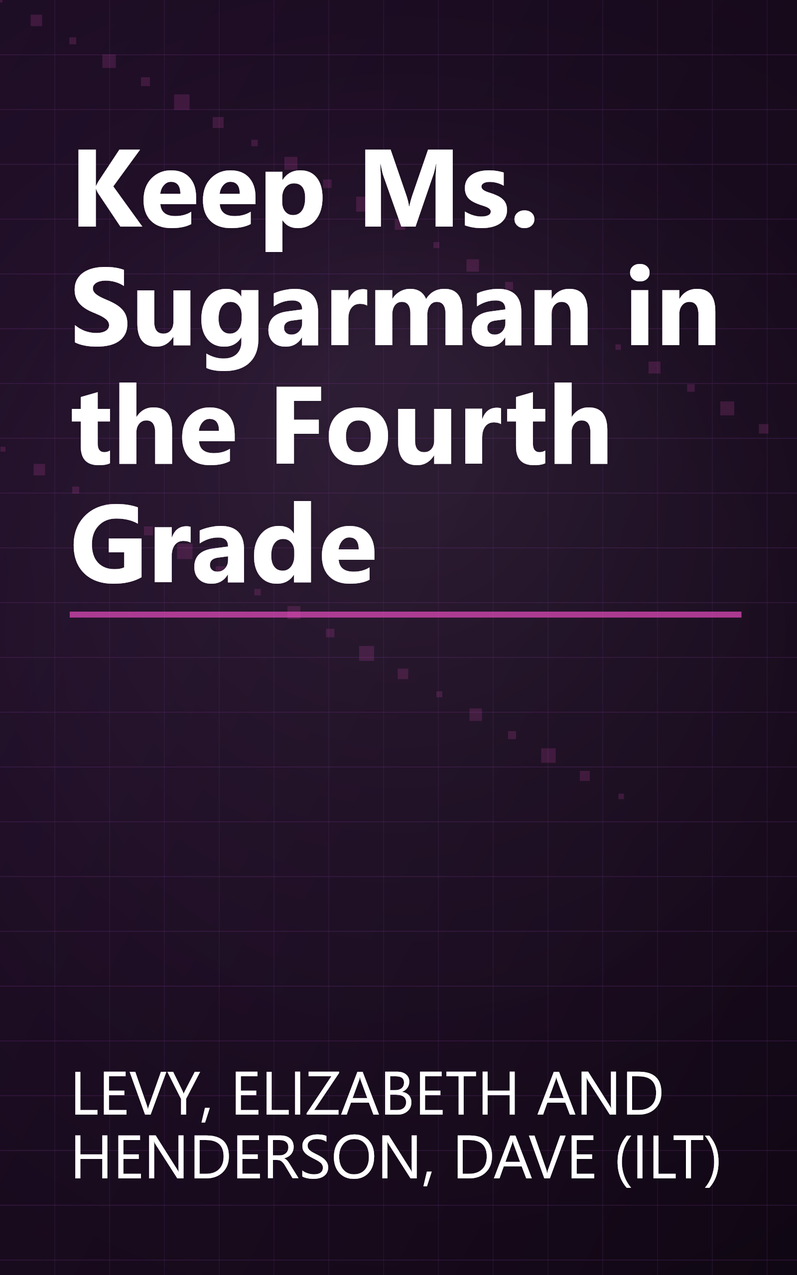 Keep Ms. Sugarman in the Fourth Grade book cover