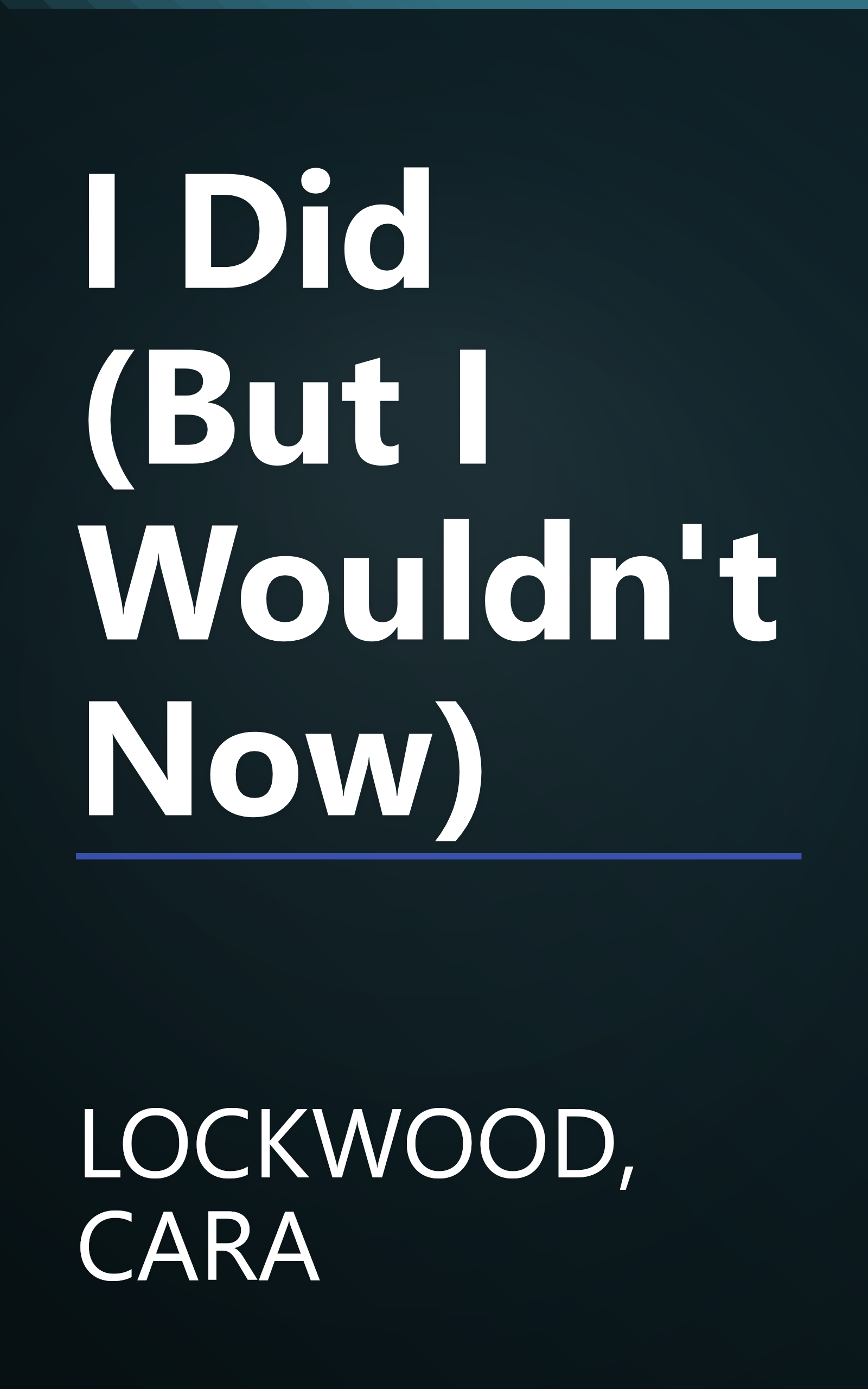 I Did (But I Wouldn't Now) book cover