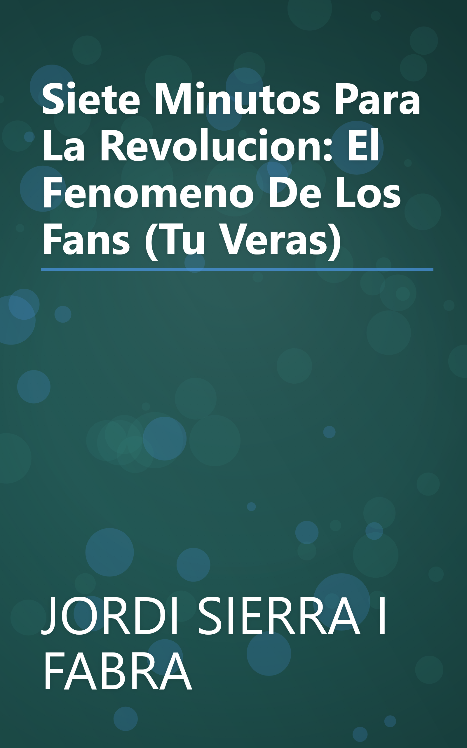 Siete Minutos Para La Revolucion: El Fenomeno De Los Fans (Tu Veras) book cover