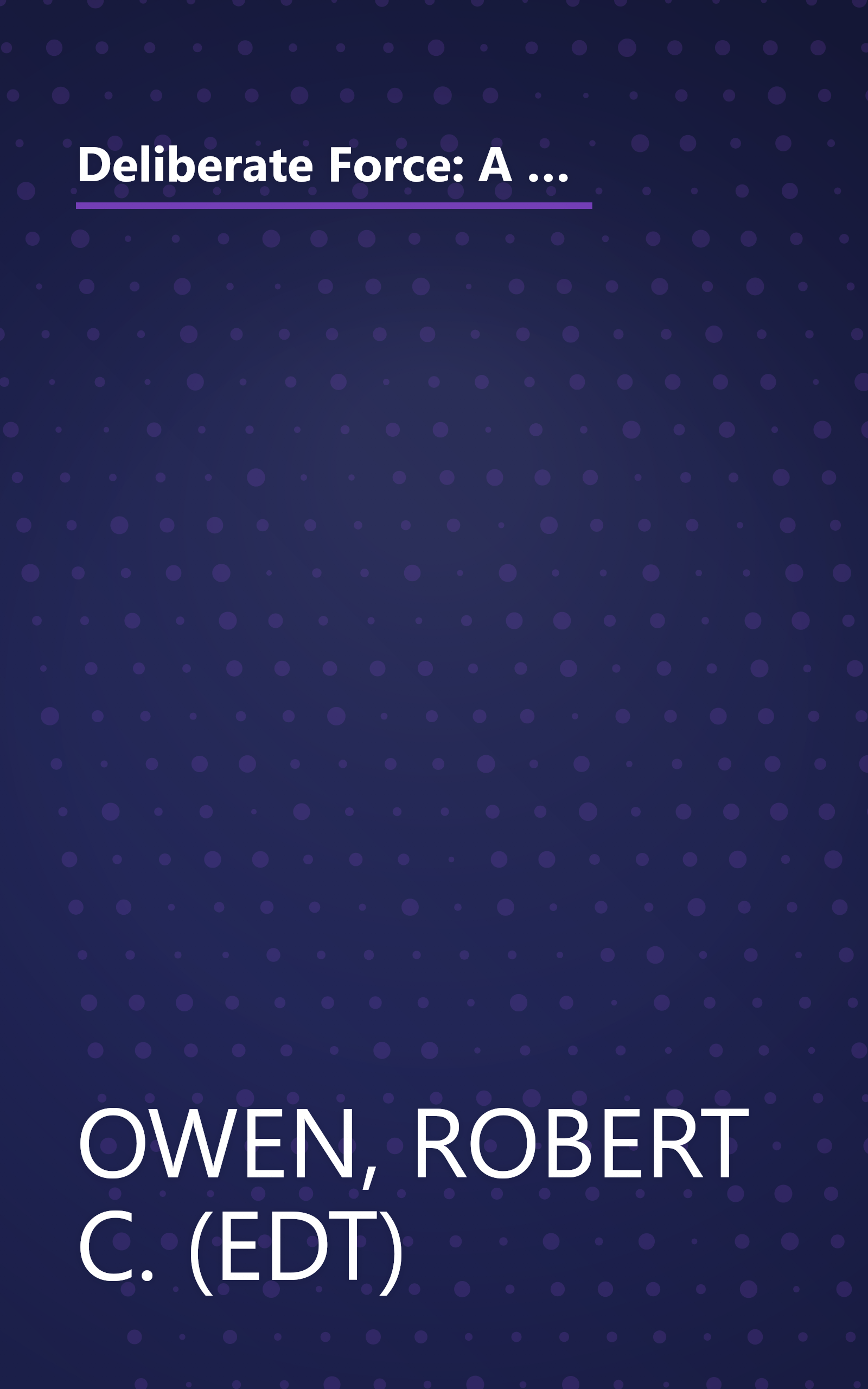 Deliberate Force: A Case Study in Effective Air Campaigning : Final Report of the Air University Balkans Air Campaign Study book cover