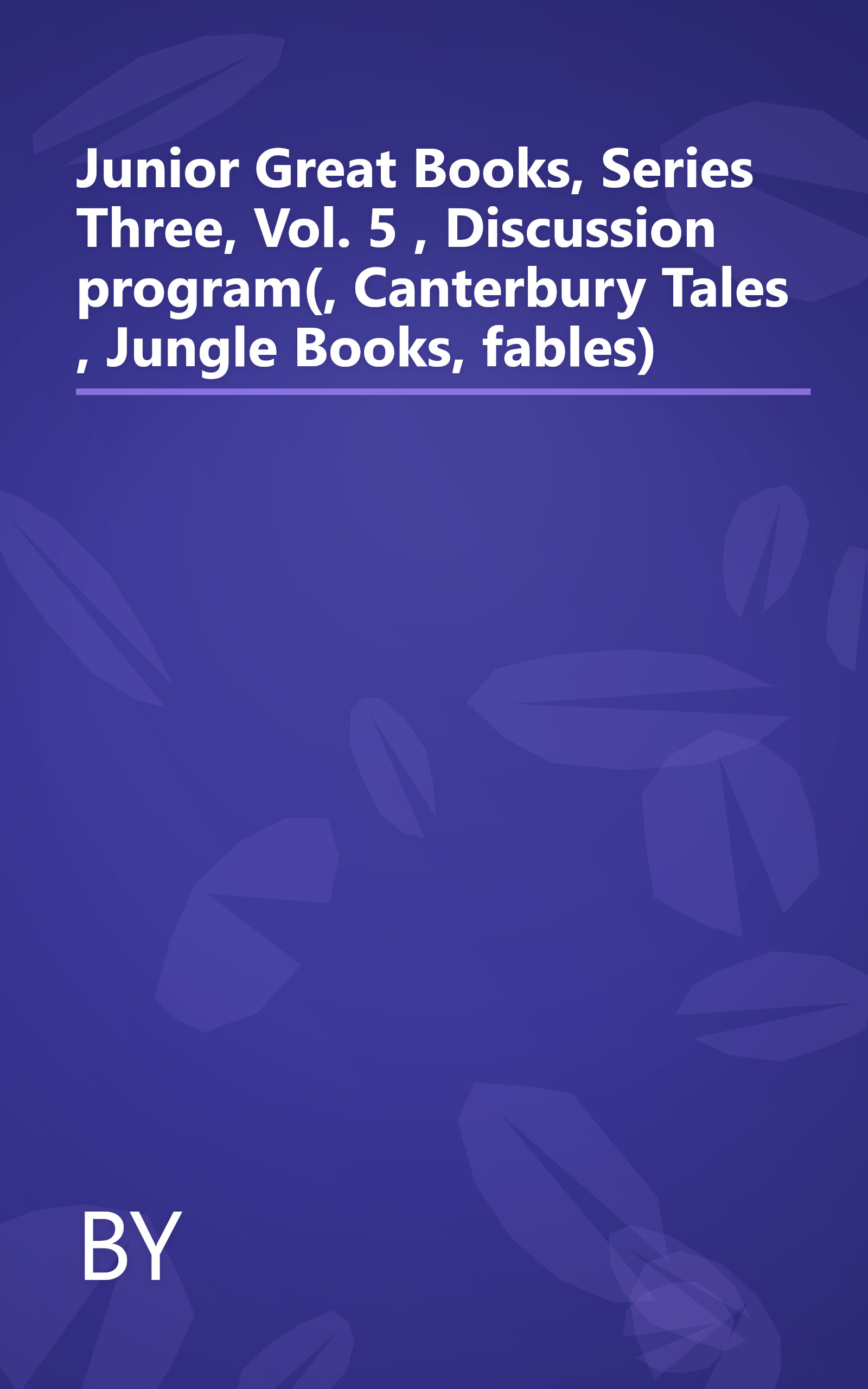 Junior Great Books, Series Three, Vol. 5 , Discussion program(, Canterbury Tales , Jungle Books, fables) book cover