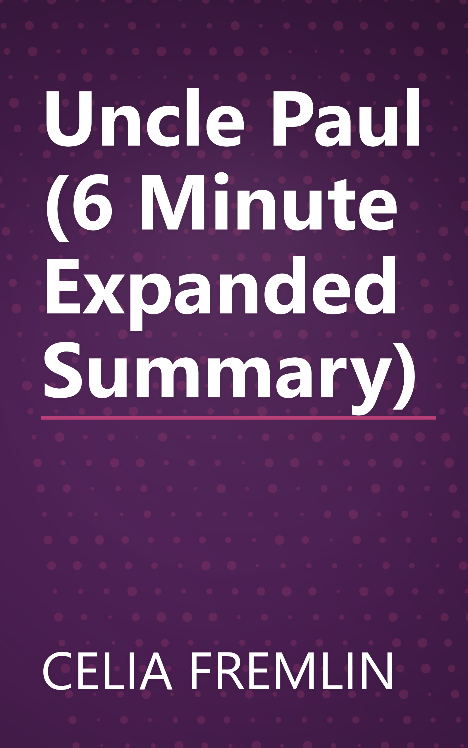 Uncle Paul (6 Minute   Expanded Summary) book cover