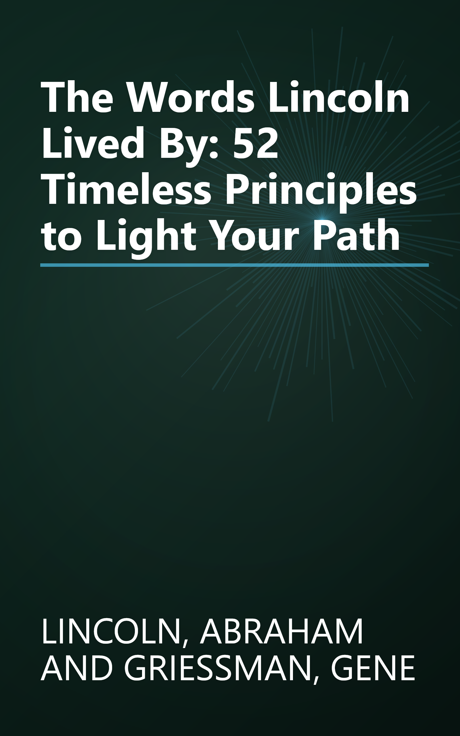 The Words Lincoln Lived By: 52 Timeless Principles to Light Your Path book cover