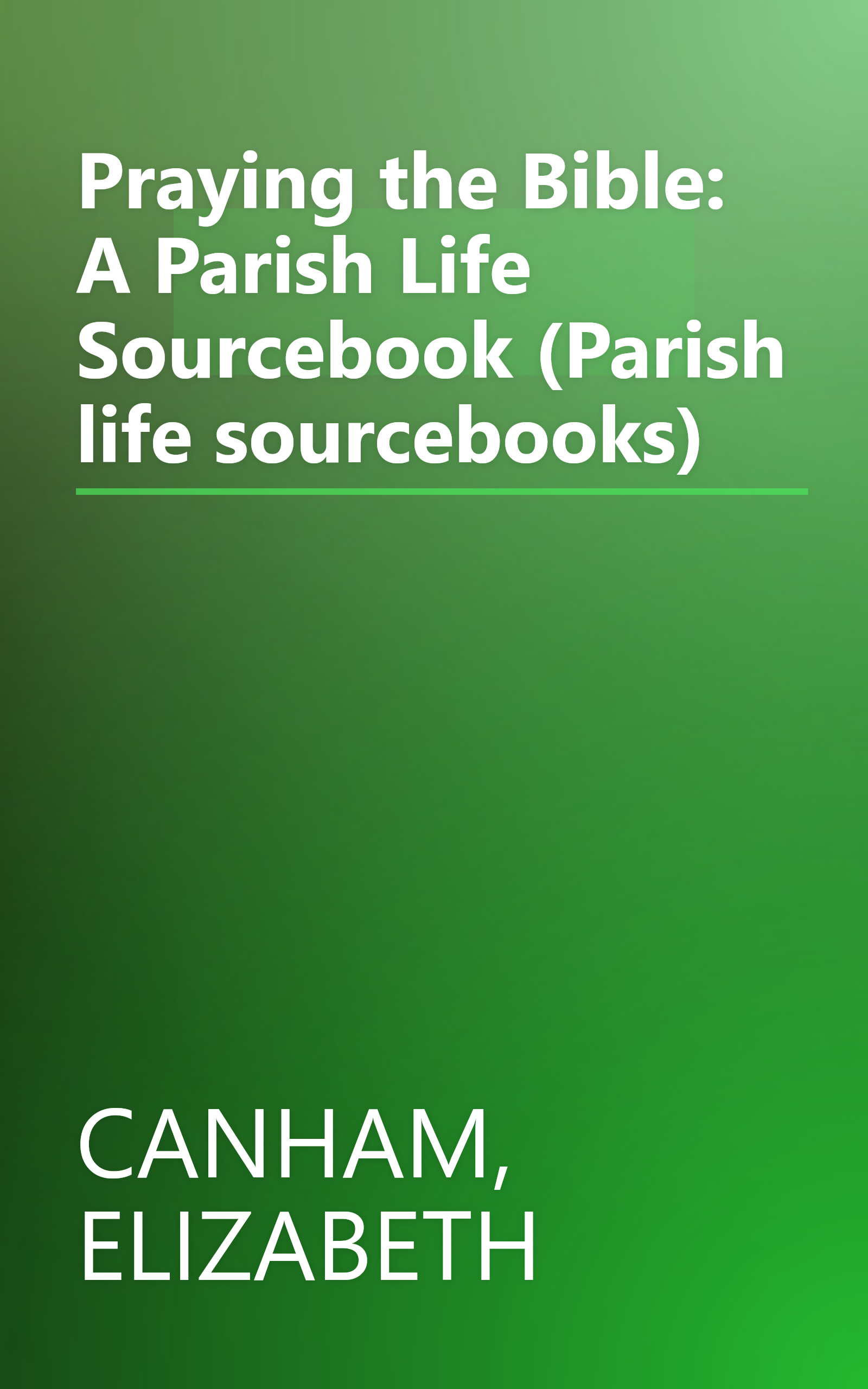 Praying the Bible: A Parish Life Sourcebook (Parish life sourcebooks) book cover