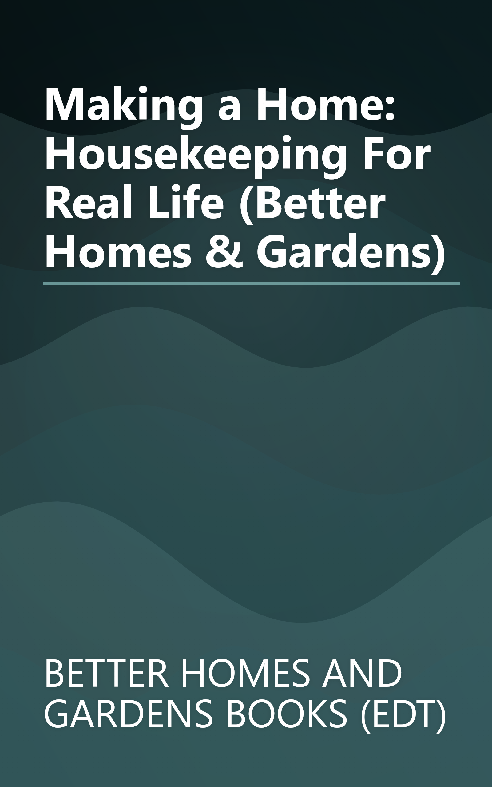 Making a Home: Housekeeping For Real Life (Better Homes & Gardens) book cover