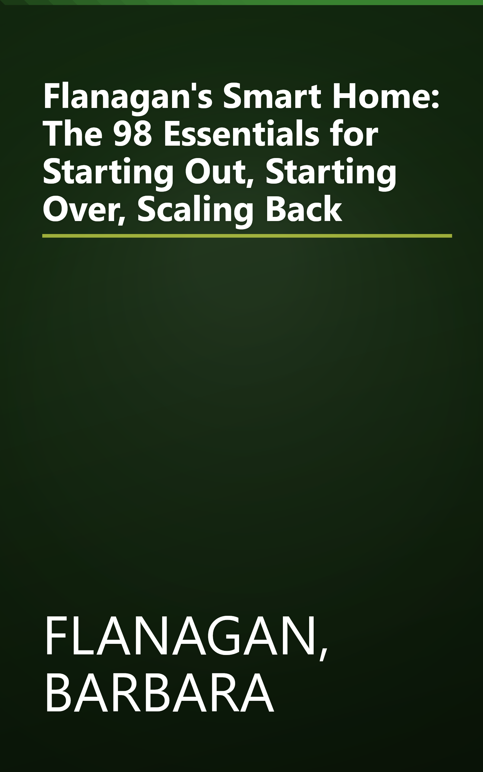 Flanagan's Smart Home: The 98 Essentials for Starting Out, Starting Over, Scaling Back book cover