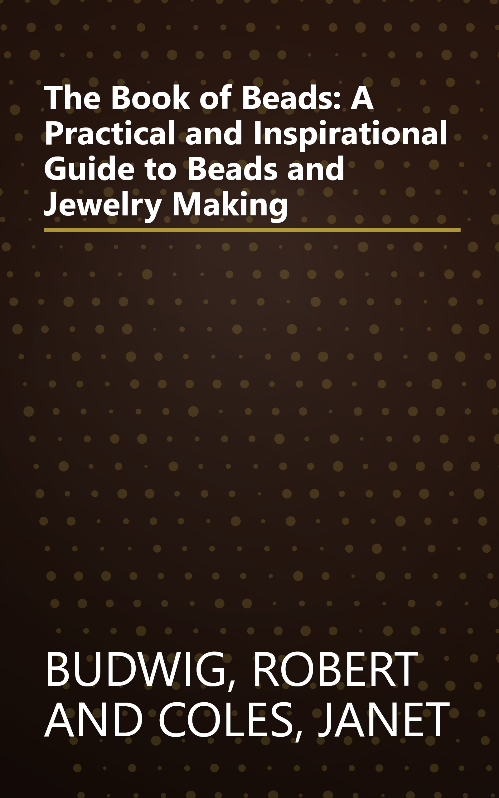 The Book of Beads: A Practical and Inspirational Guide to Beads and Jewelry Making book cover