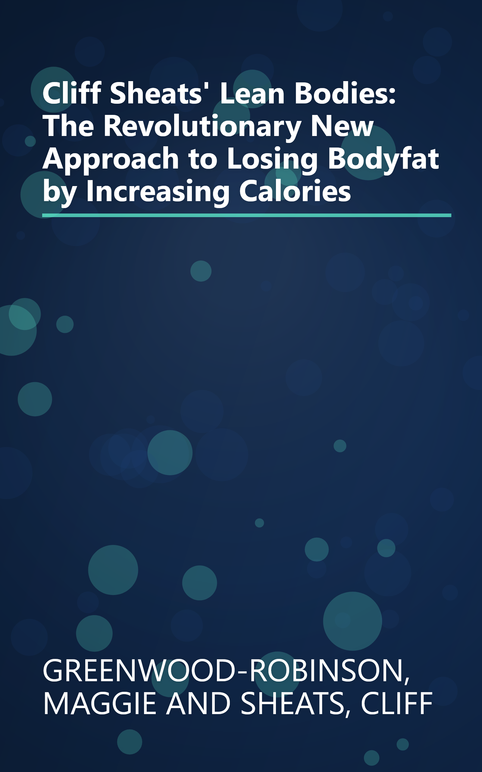 Cliff Sheats' Lean Bodies: The Revolutionary New Approach to Losing Bodyfat by Increasing Calories book cover