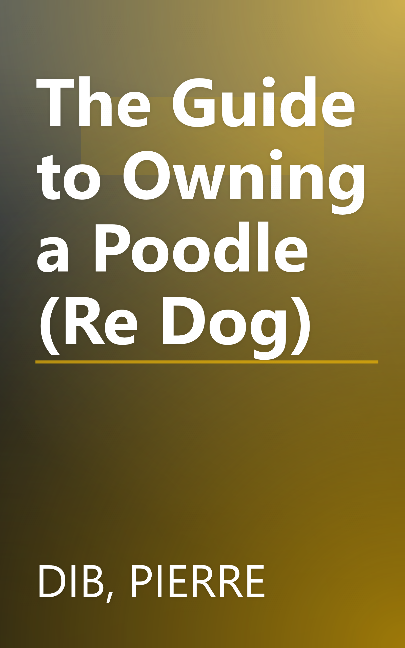 The Guide to Owning a Poodle (Re Dog) book cover