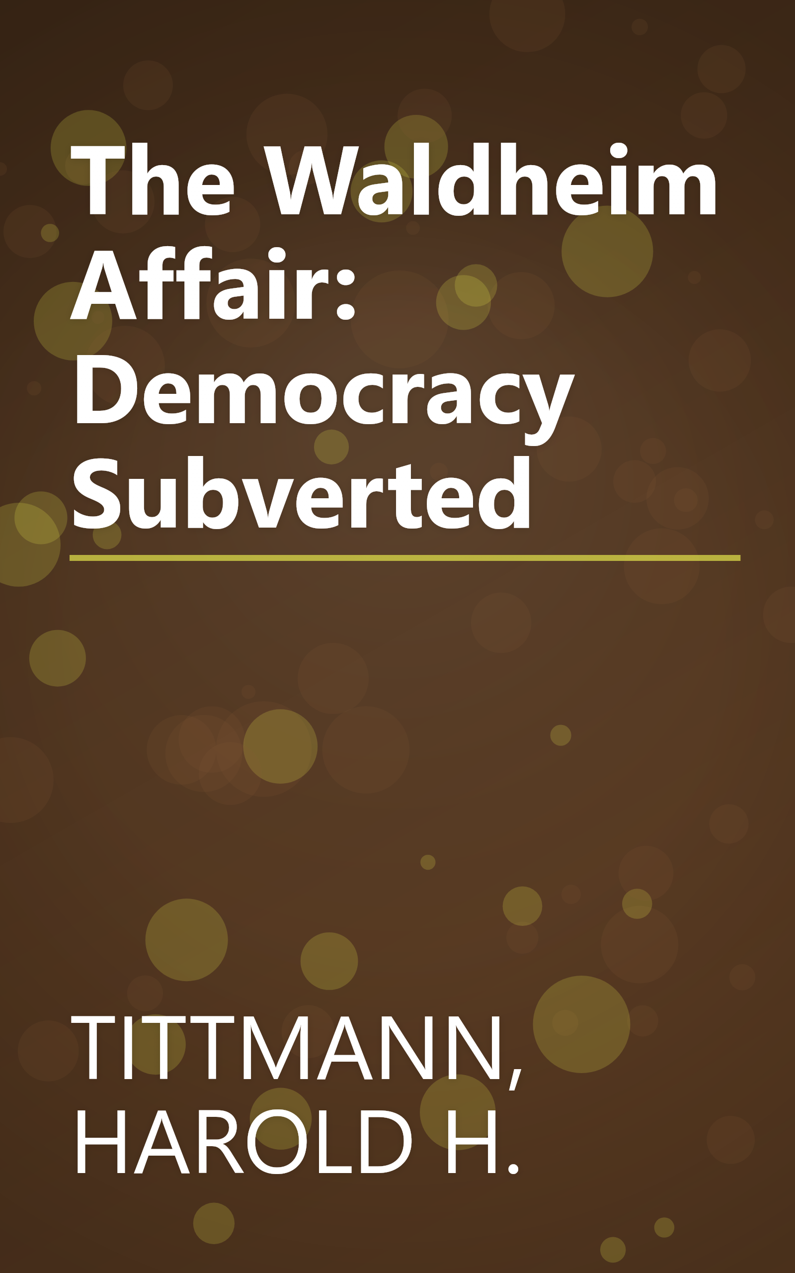 The Waldheim Affair: Democracy Subverted book cover