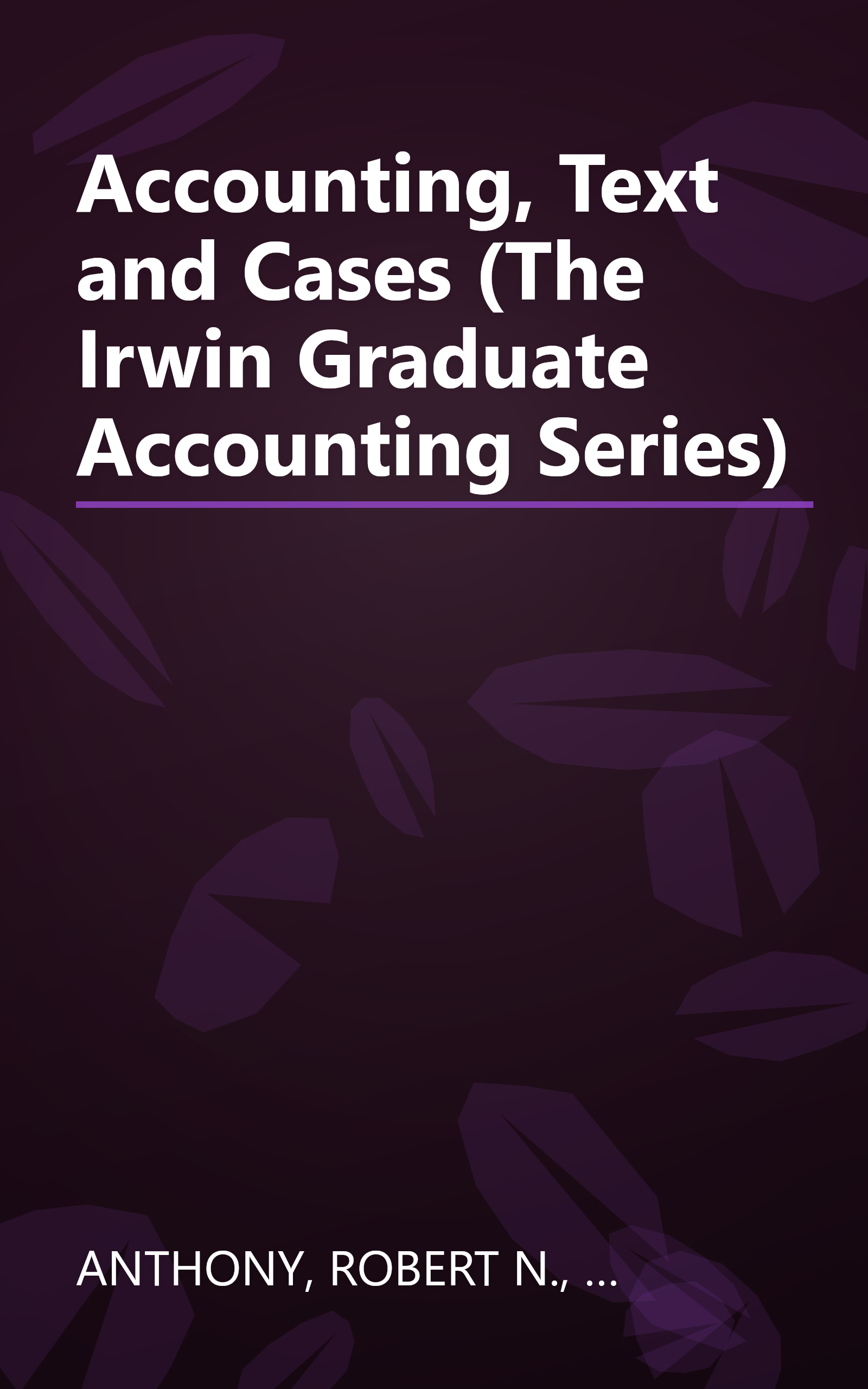 Accounting, Text and Cases (The Irwin Graduate Accounting Series) book cover