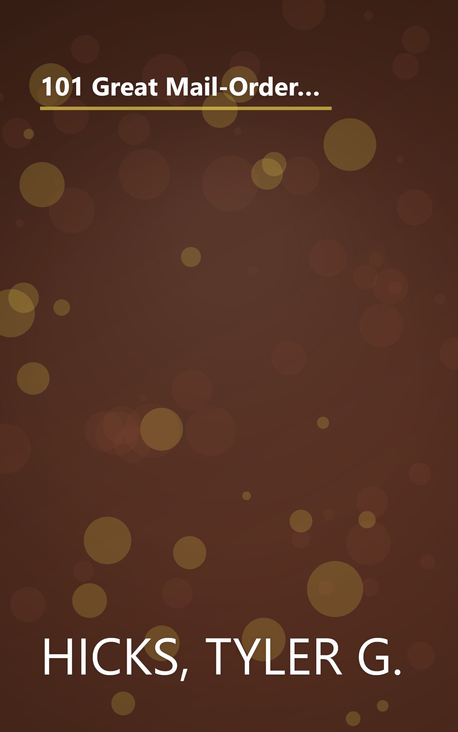 101 Great Mail-Order Businesses: The Very Best (and Most Profitable!) Mail-Order Businesses You Can Start with Little or No Money book cover