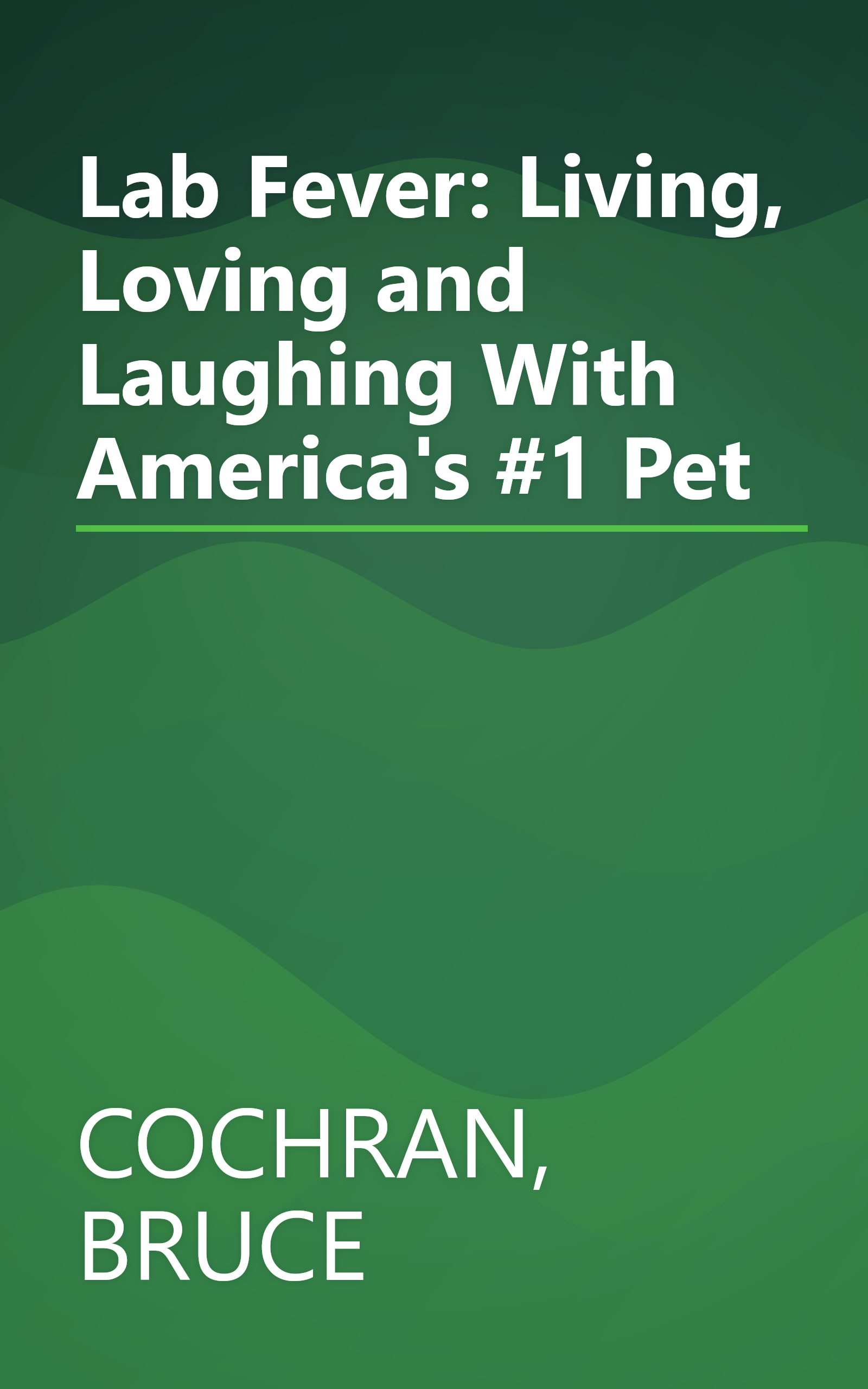 Lab Fever: Living, Loving and Laughing With America's #1 Pet book cover