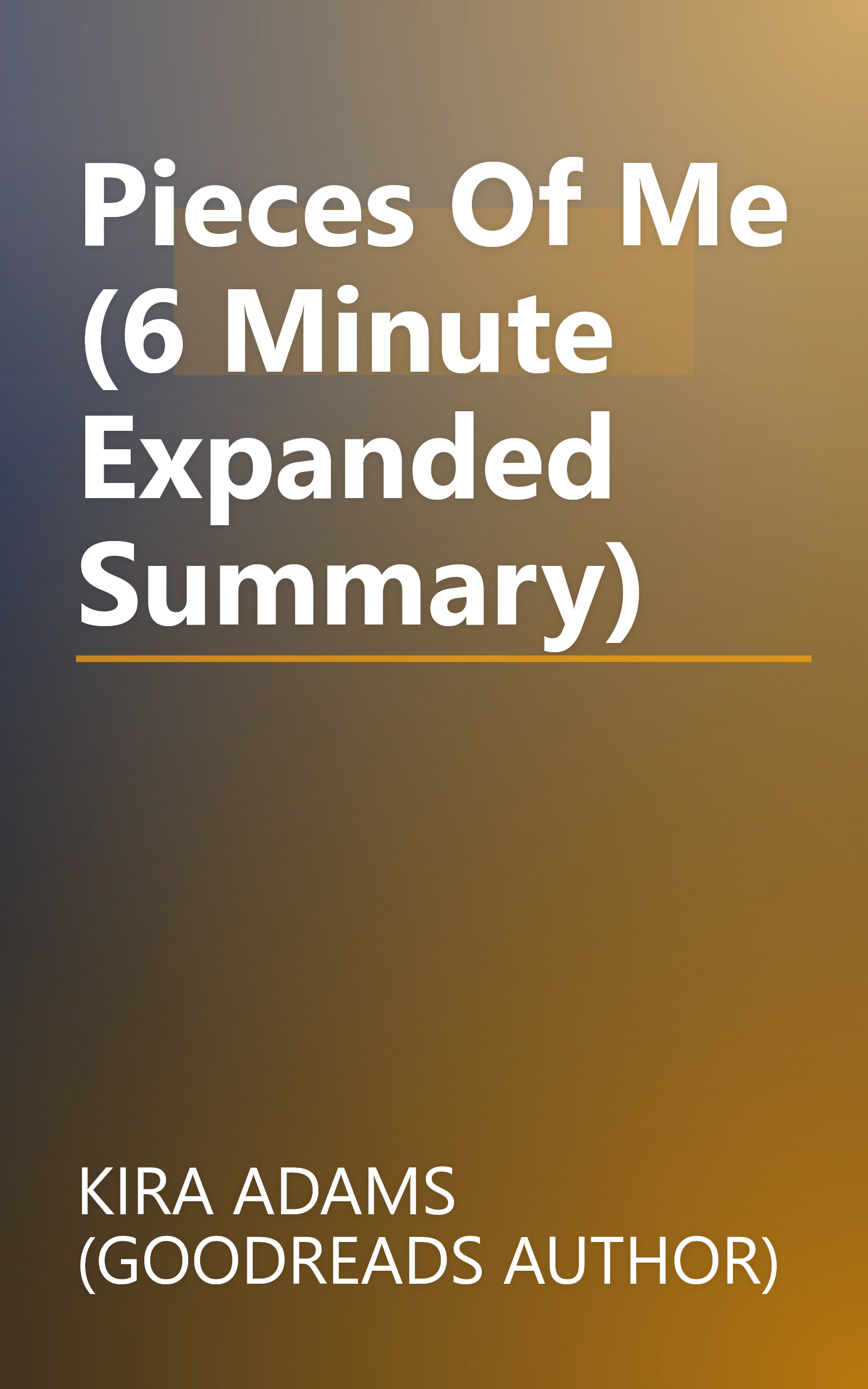Pieces Of Me (6 Minute   Expanded Summary) book cover