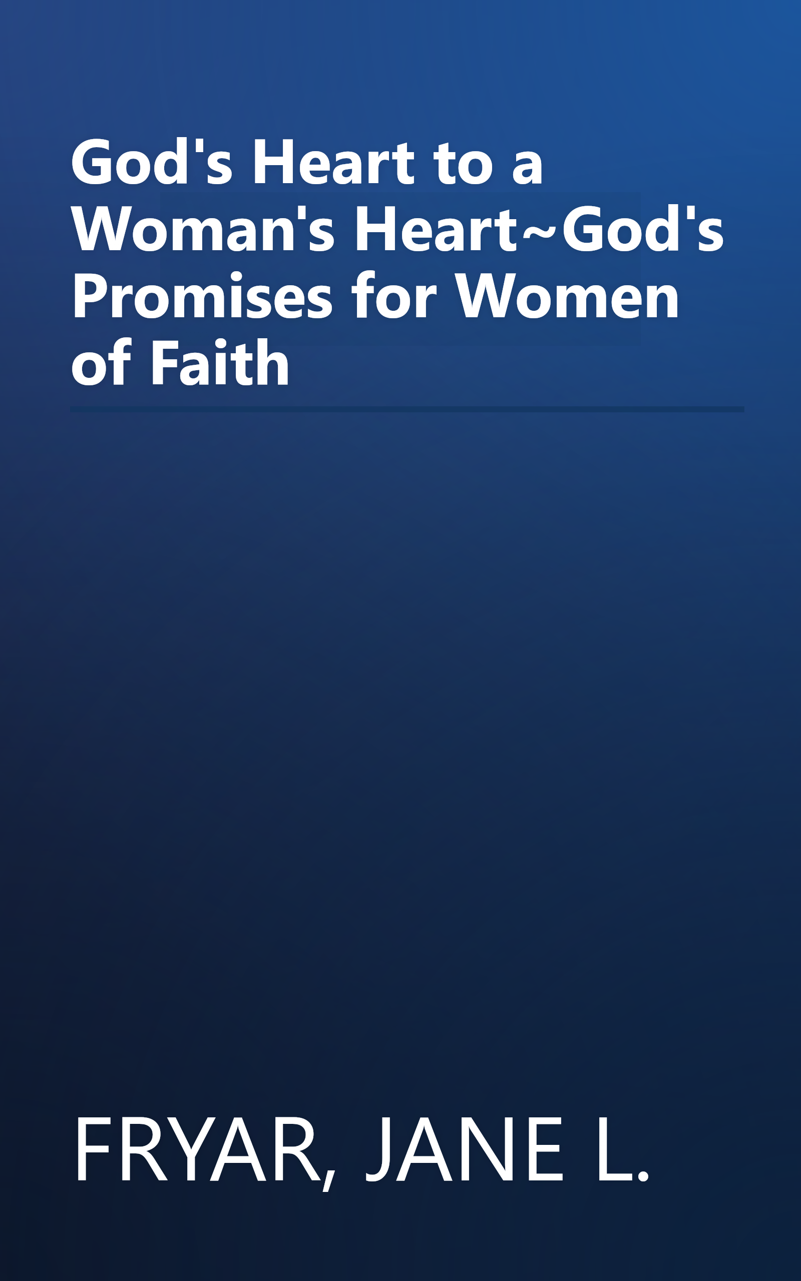 God's Heart to a Woman's Heart~God's Promises for Women of Faith book cover