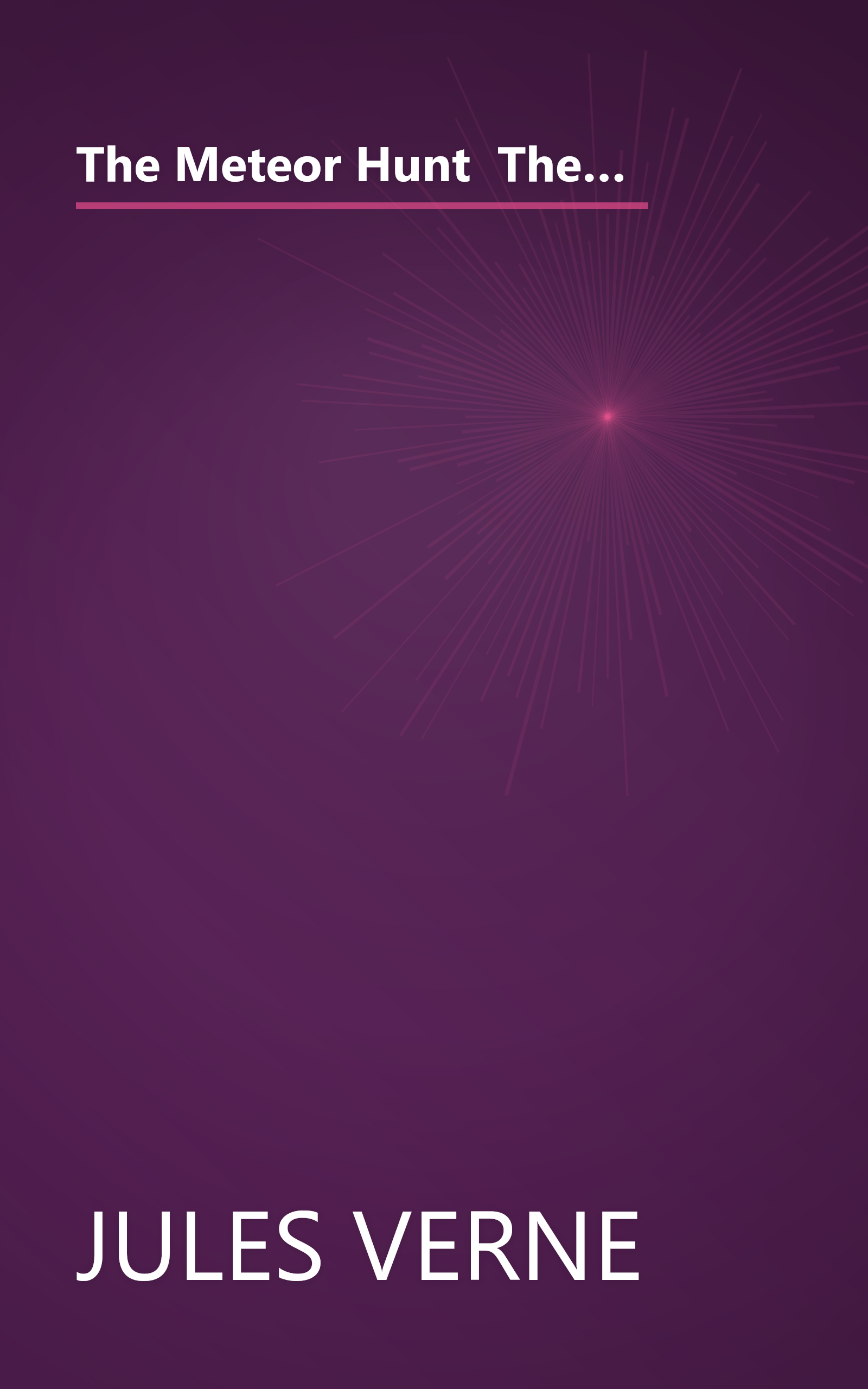 The Meteor Hunt  The First English Translation Of Verne S Original Manuscript  Bison Frontiers Of Im (10 Minute   Deep Dive Summary) book cover