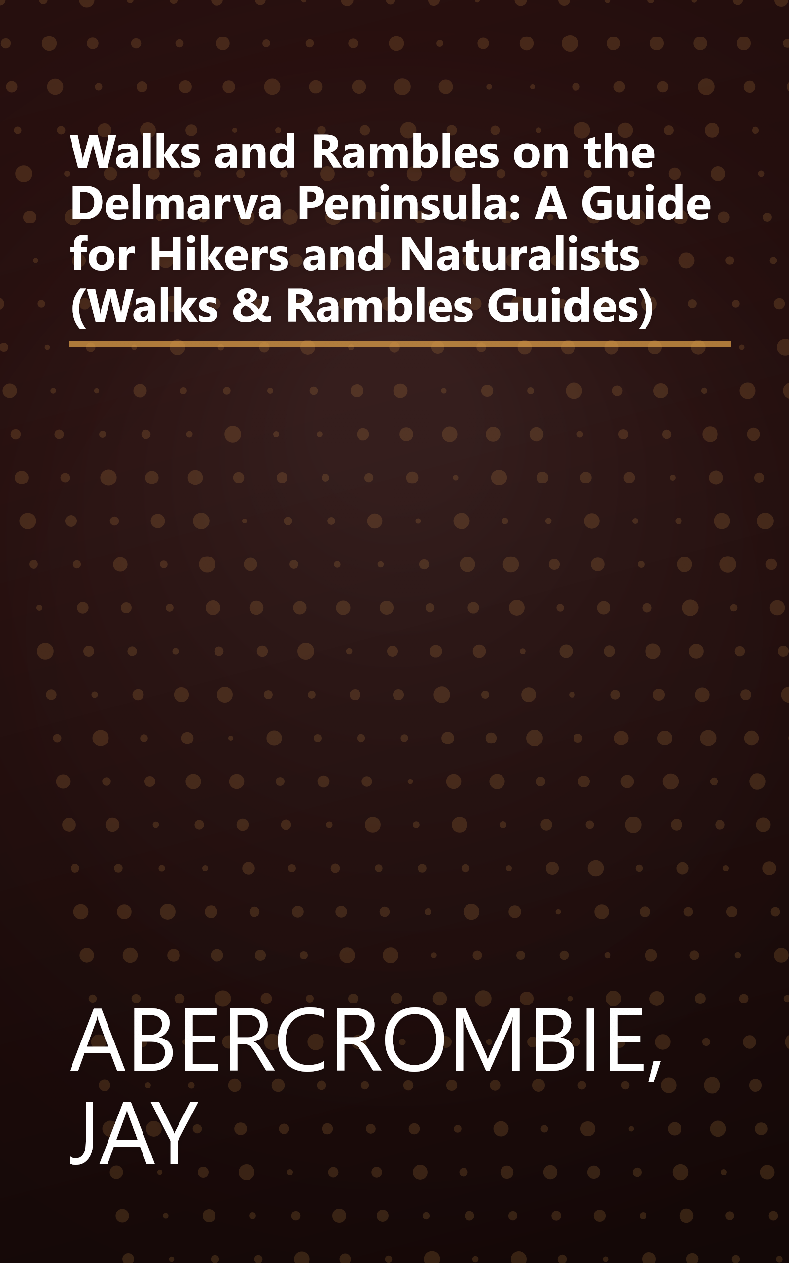 Walks and Rambles on the Delmarva Peninsula: A Guide for Hikers and Naturalists (Walks & Rambles Guides) book cover