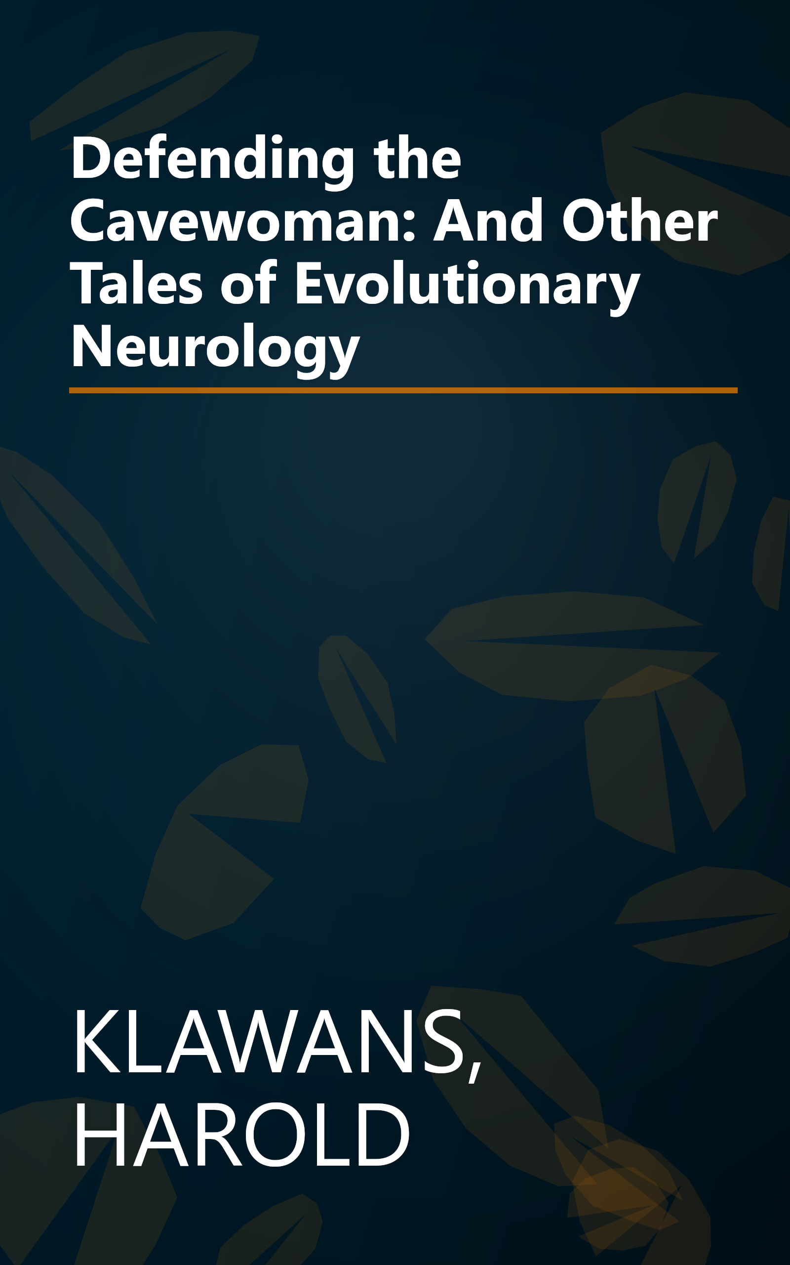 Defending the Cavewoman: And Other Tales of Evolutionary Neurology book cover