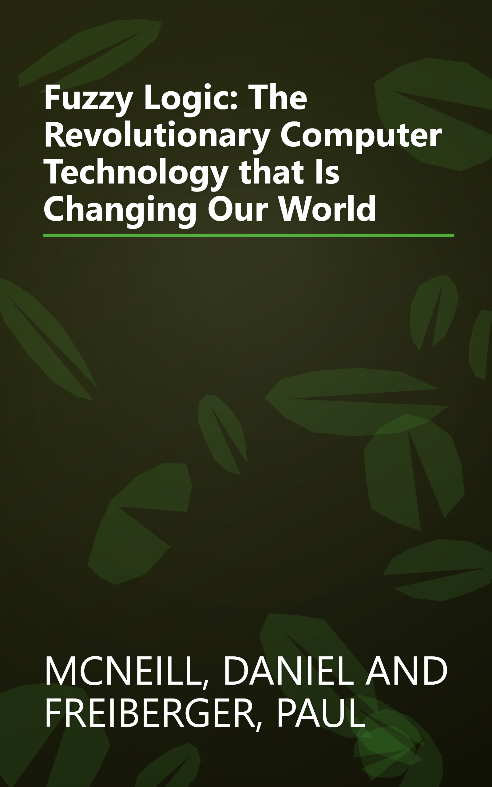 Fuzzy Logic: The Revolutionary Computer Technology that Is Changing Our World book cover