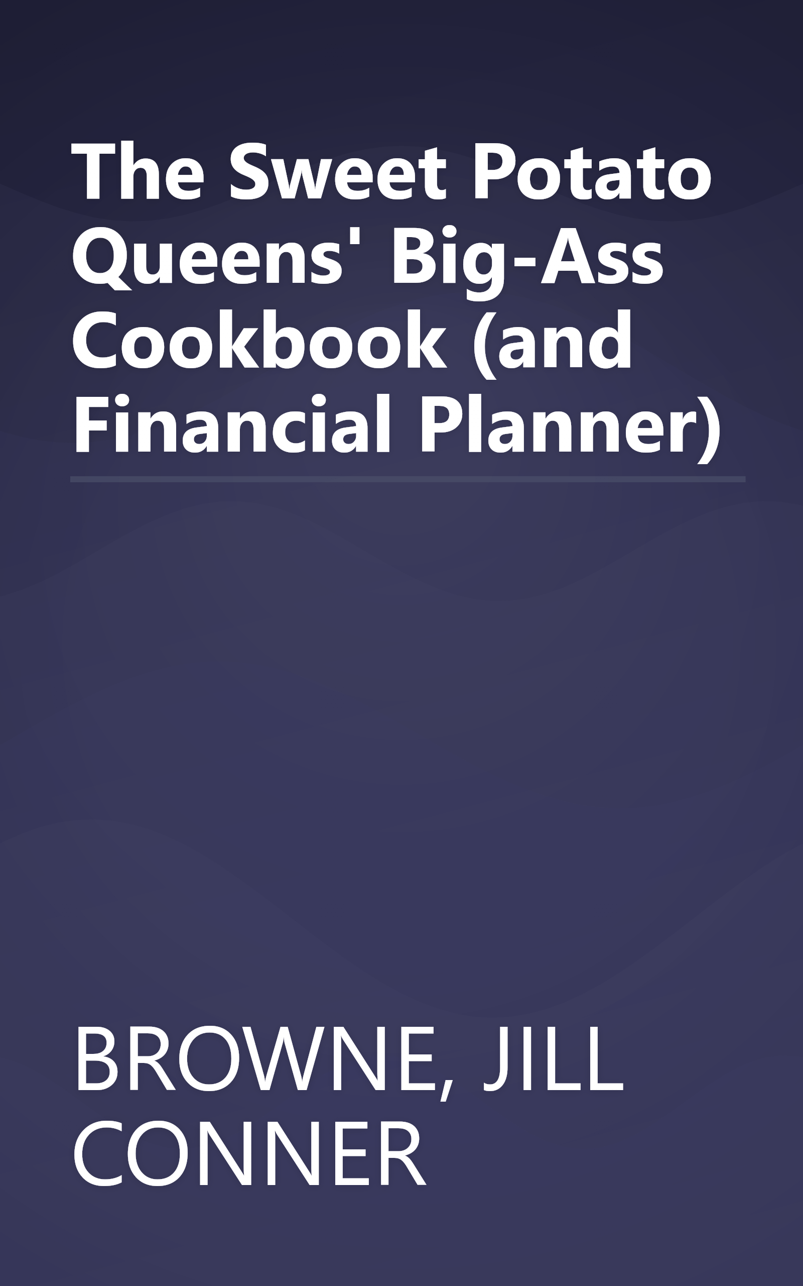 The Sweet Potato Queens' Big-Ass Cookbook (and Financial Planner) book cover