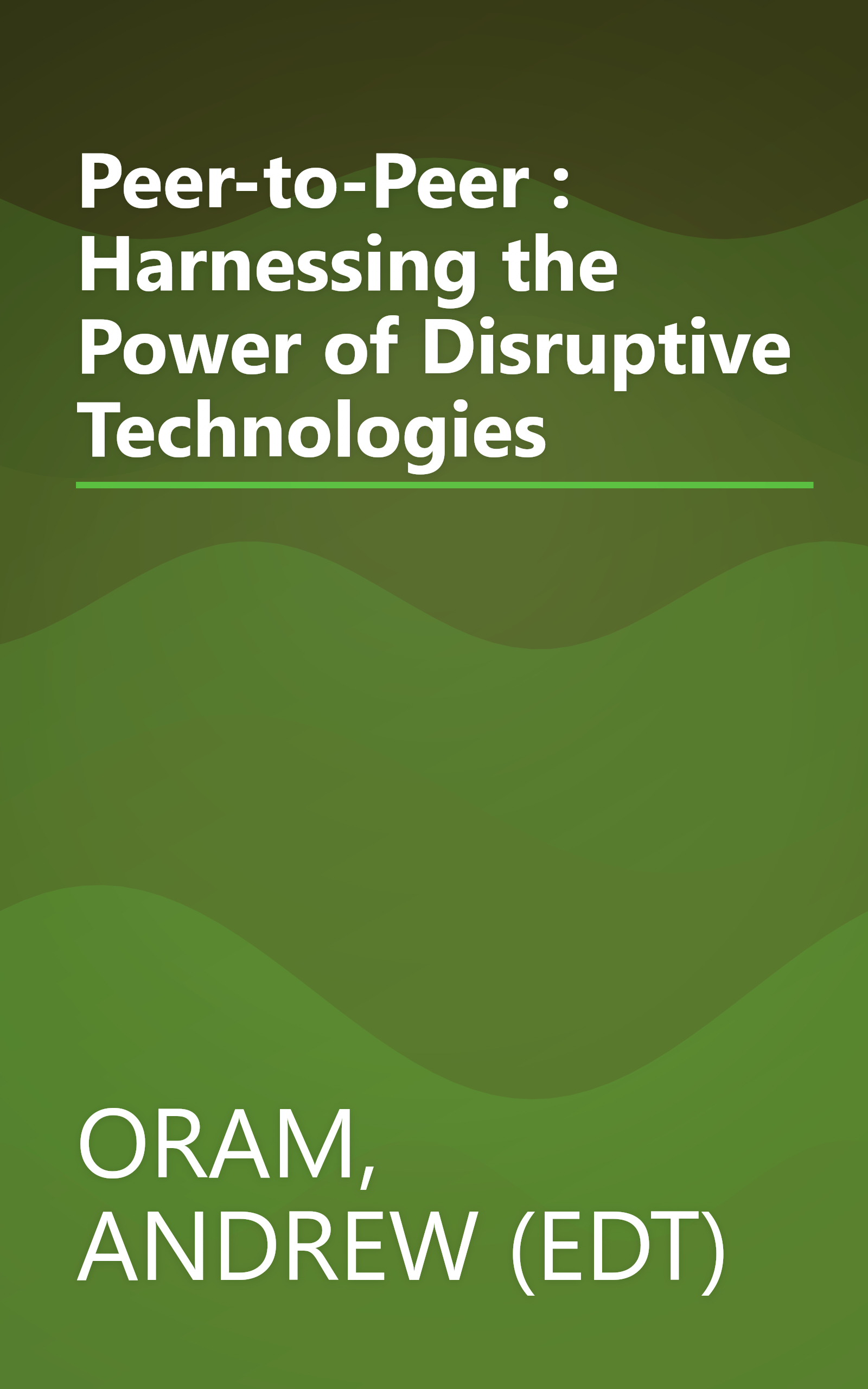 Peer-to-Peer : Harnessing the Power of Disruptive Technologies book cover