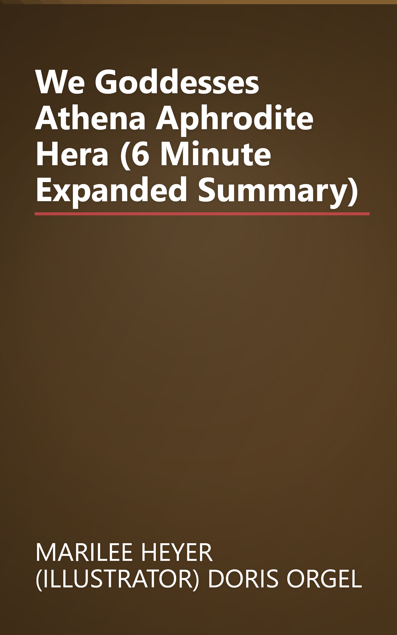 We Goddesses  Athena  Aphrodite  Hera (6 Minute   Expanded Summary) book cover