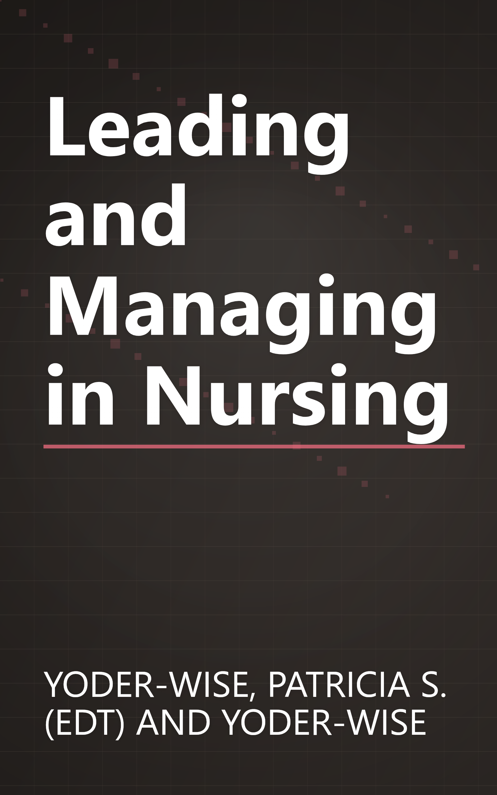 Leading and Managing in Nursing book cover