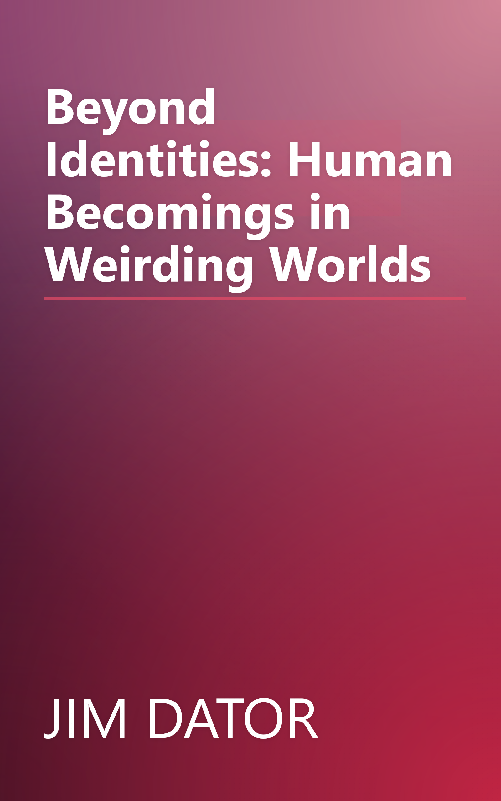 Beyond Identities: Human Becomings in Weirding Worlds book cover