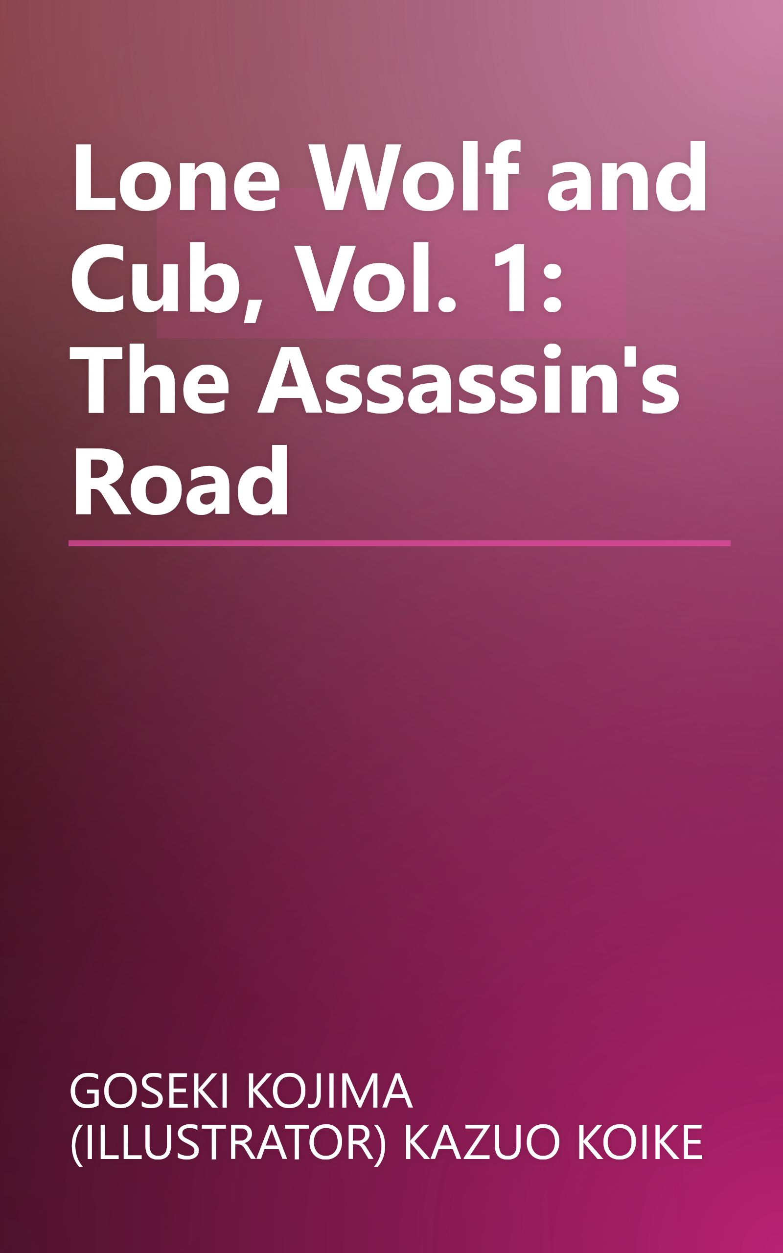 Lone Wolf and Cub, Vol. 1: The Assassin's Road book cover