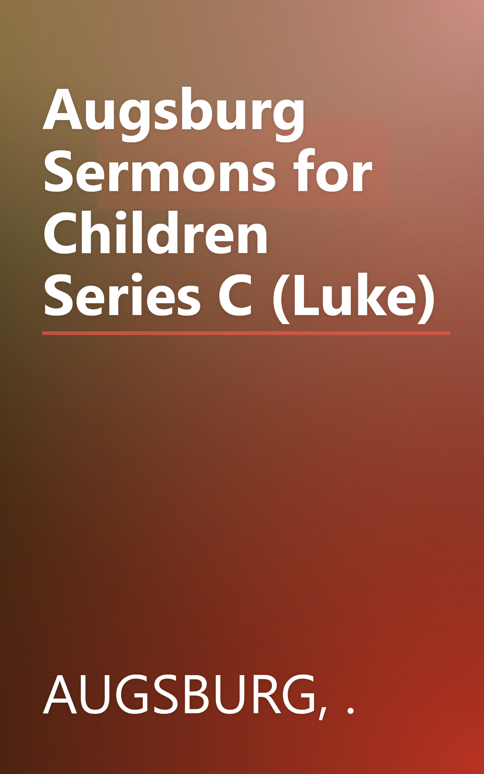 Augsburg Sermons for Children Series C (Luke) book cover