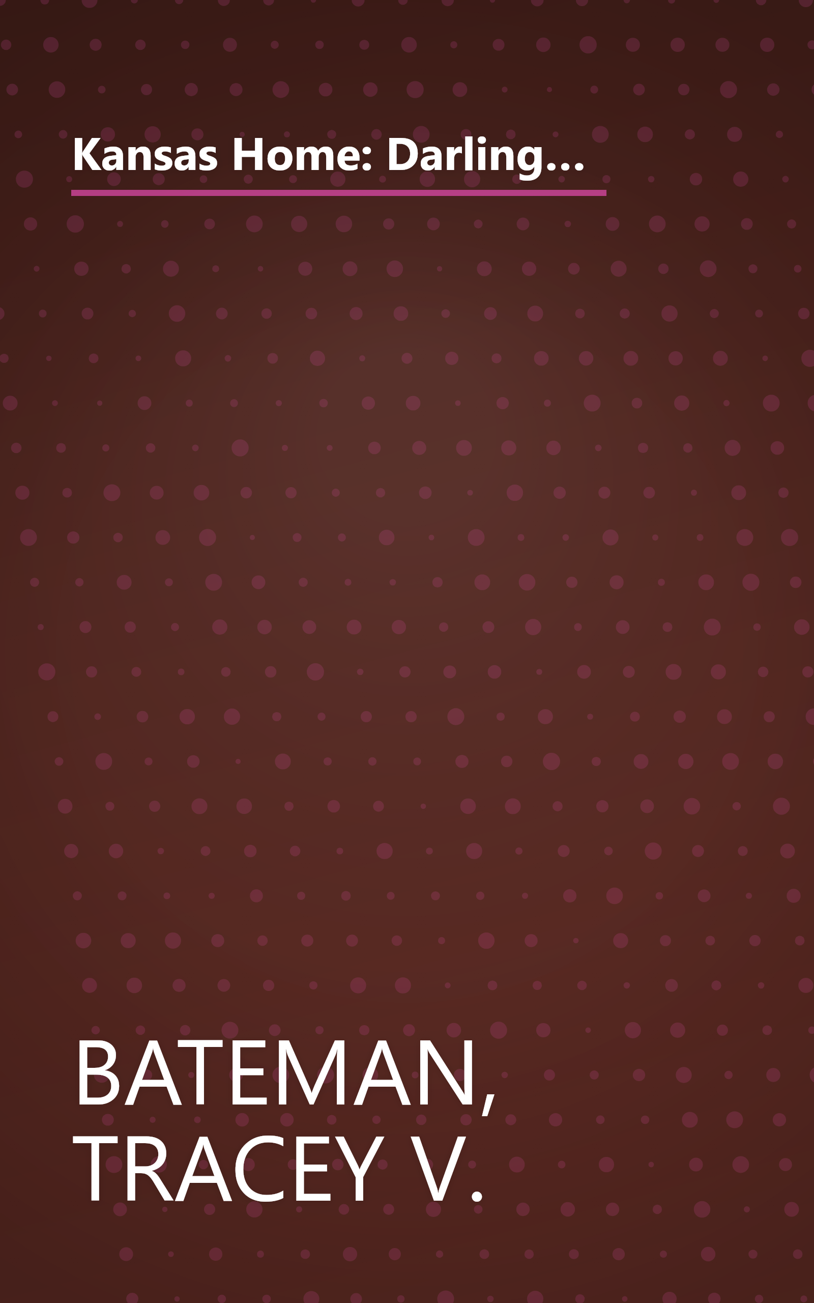 Kansas Home: Darling Cassidy/Tarah's Lessons/Laney's Kiss/Emily's Place (Heartsong Novella Collection) book cover