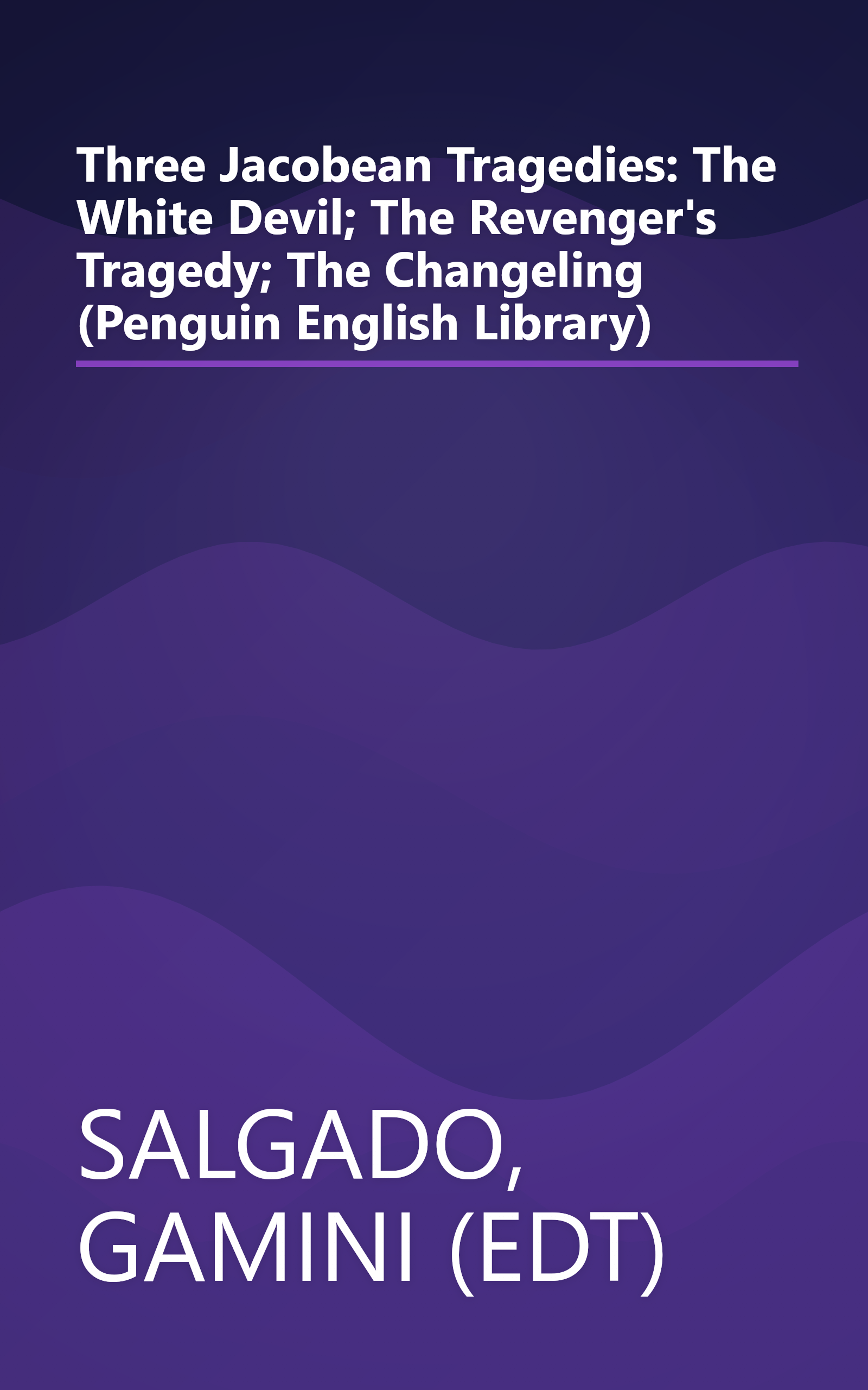 Three Jacobean Tragedies: The White Devil; The Revenger's Tragedy; The Changeling (Penguin English Library) book cover
