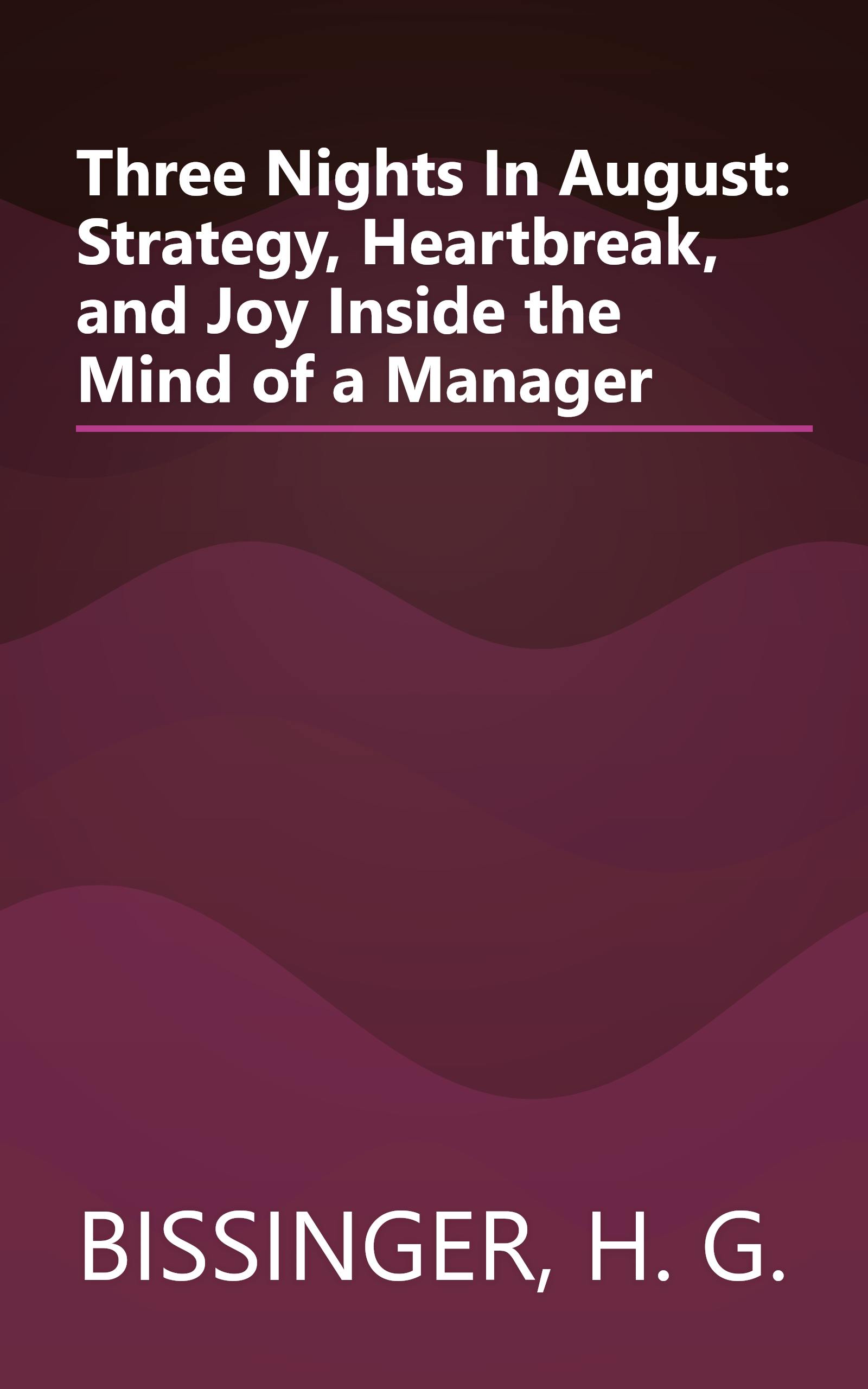Three Nights In August: Strategy, Heartbreak, and Joy Inside the Mind of a Manager book cover