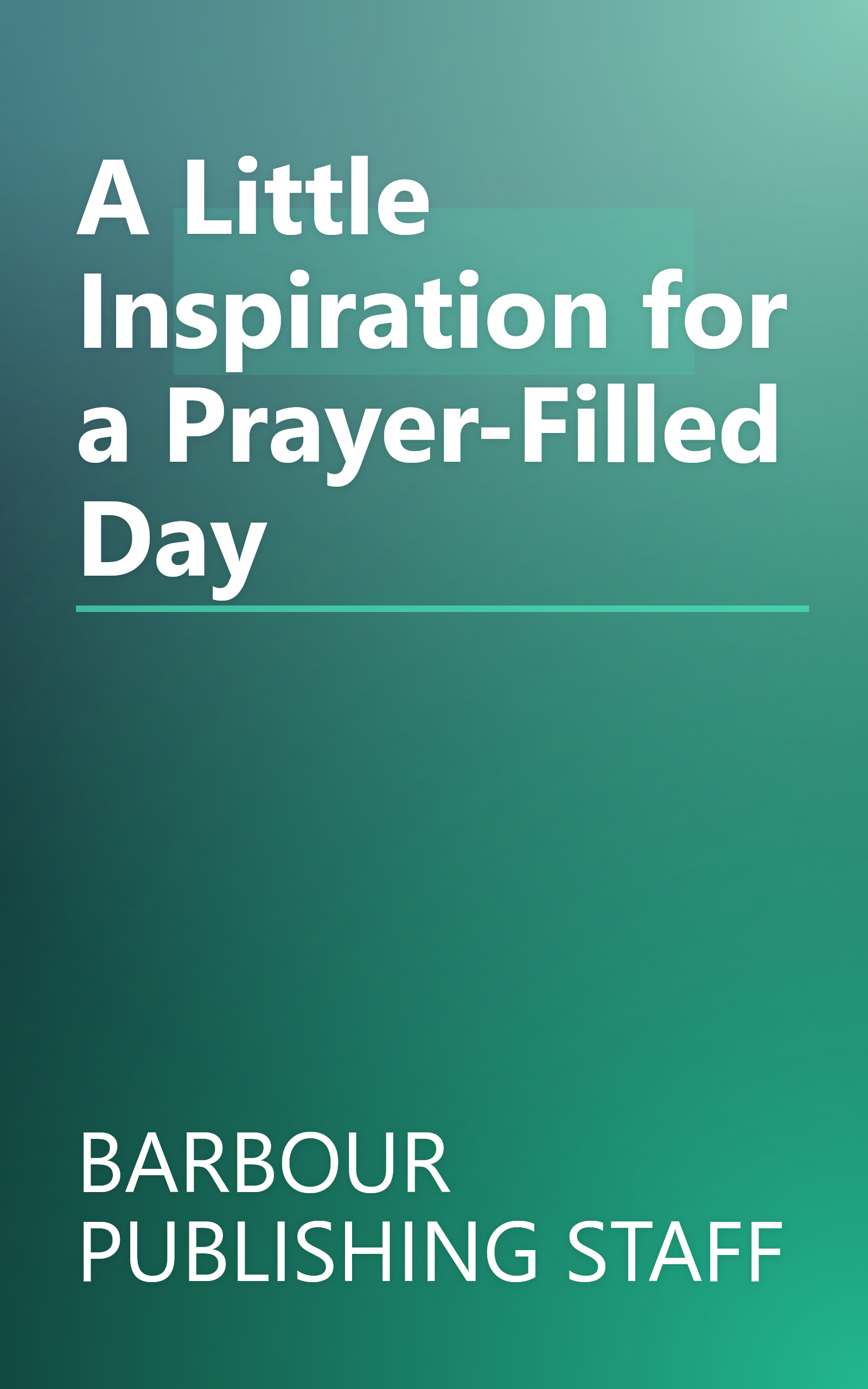 A Little Inspiration for a Prayer-Filled Day book cover