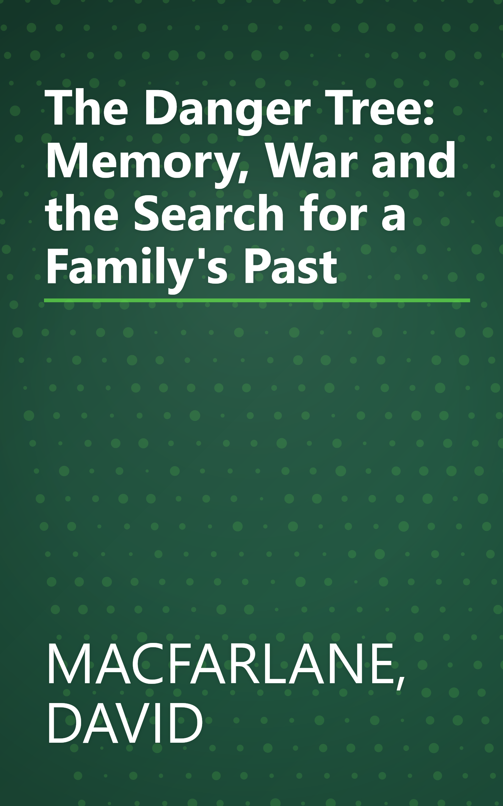 The Danger Tree: Memory, War and the Search for a Family's Past book cover