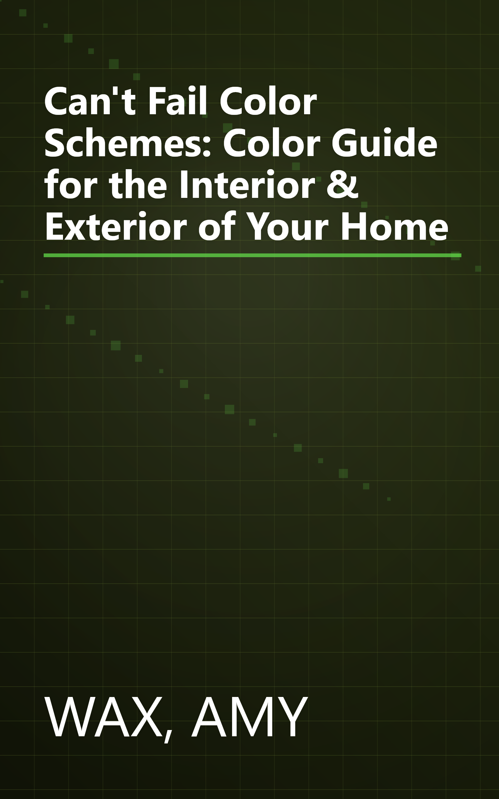 Can't Fail Color Schemes: Color Guide for the Interior & Exterior of Your Home book cover