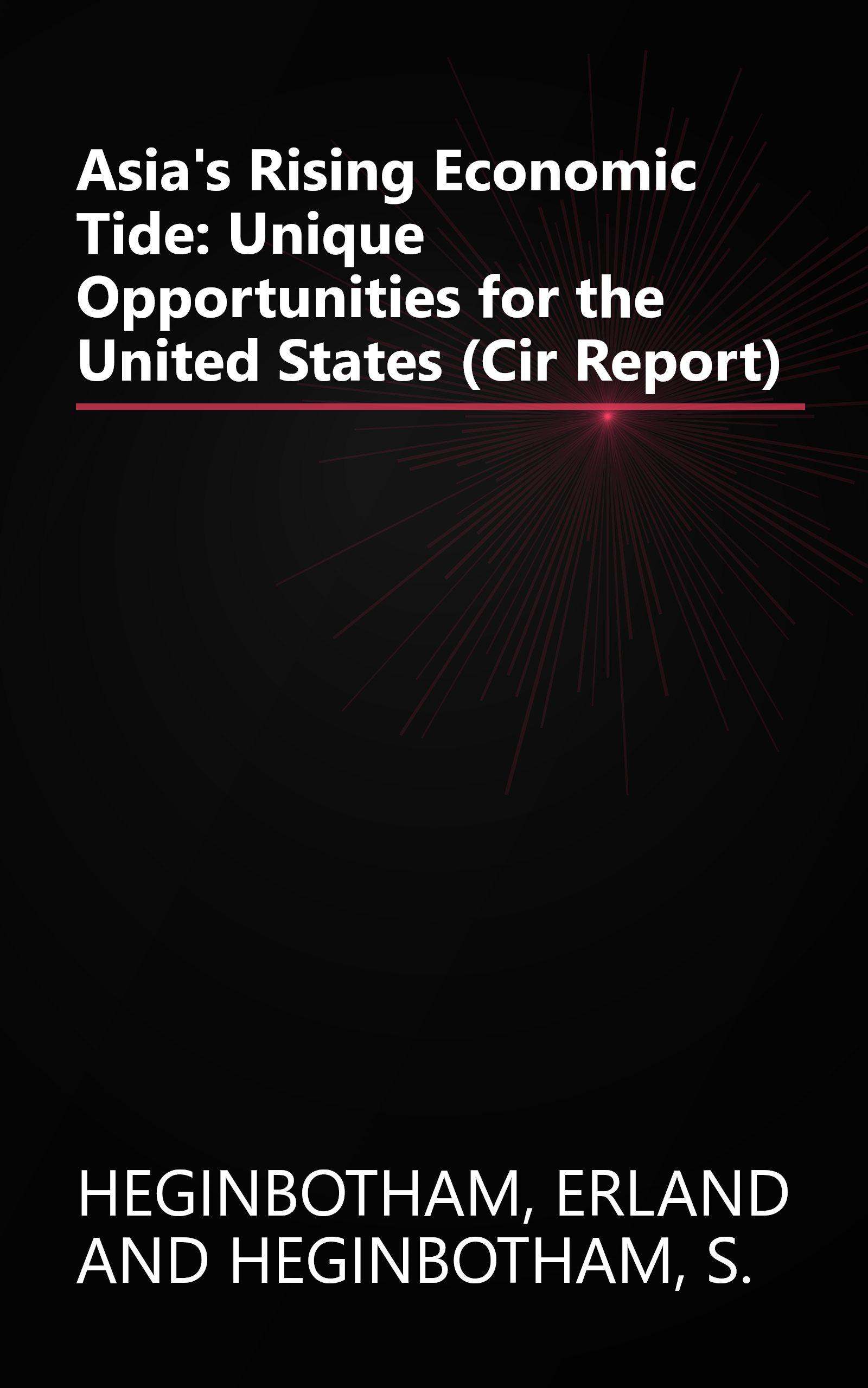 Asia's Rising Economic Tide: Unique Opportunities for the United States (Cir Report) book cover